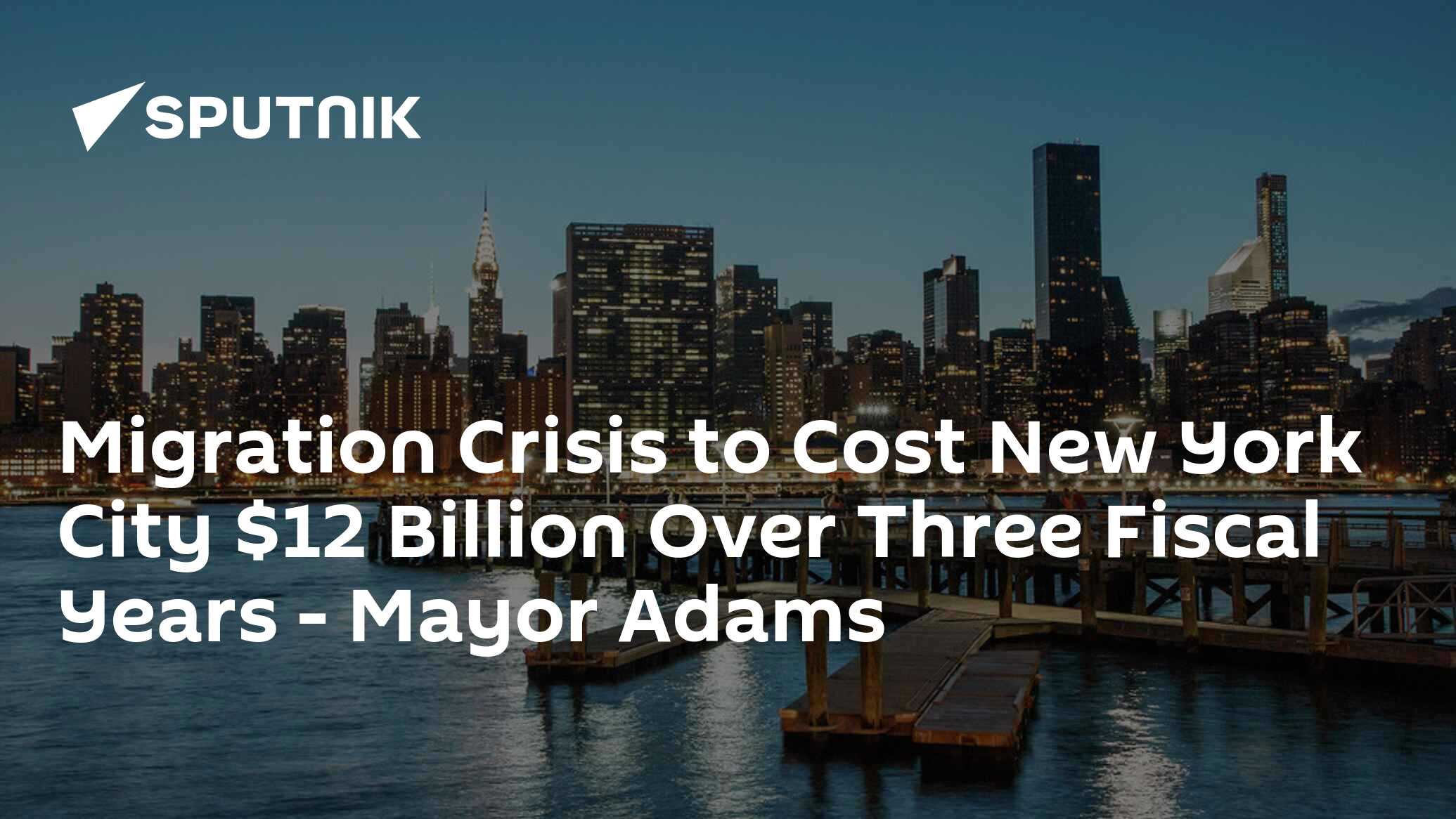 Migration Crisis to Cost New York City $12Bln Over 3 Fiscal Years ...