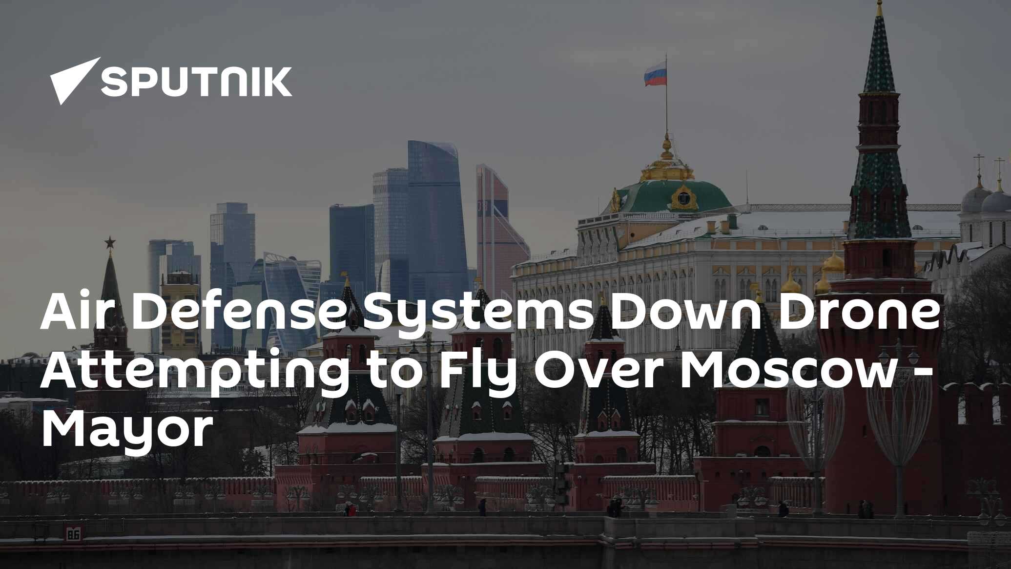Air Defense Systems Down Drone Attempting to Fly Over Moscow - Mayor ...