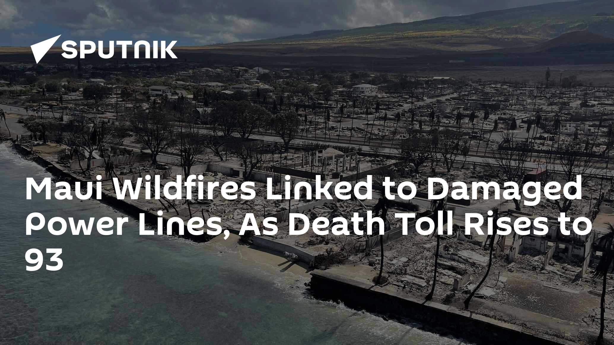 Maui Wildfires Linked to Damaged Power Lines, As Death Toll Rises to 93