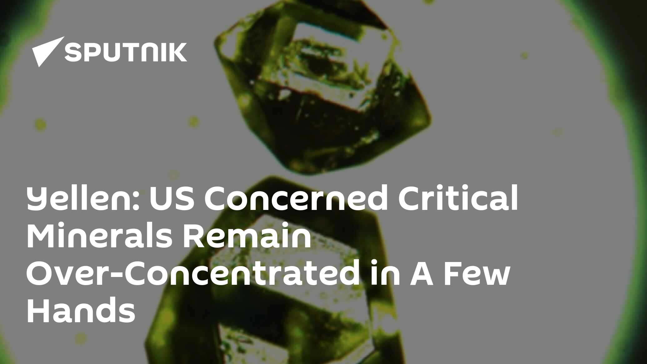 Yellen: US Concerned Critical Minerals Remain Over-Concentrated in A ...