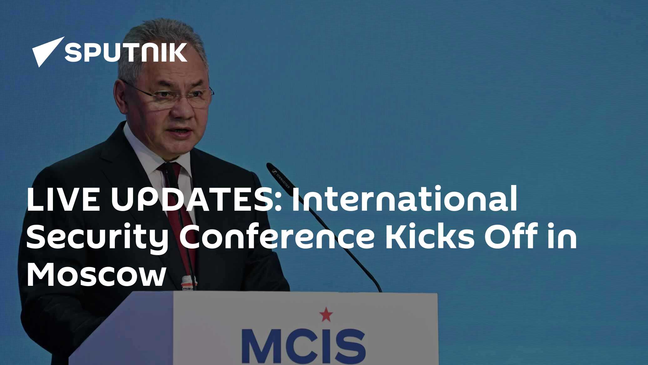 LIVE UPDATES: Conference on International Security Kicks Off in Moscow