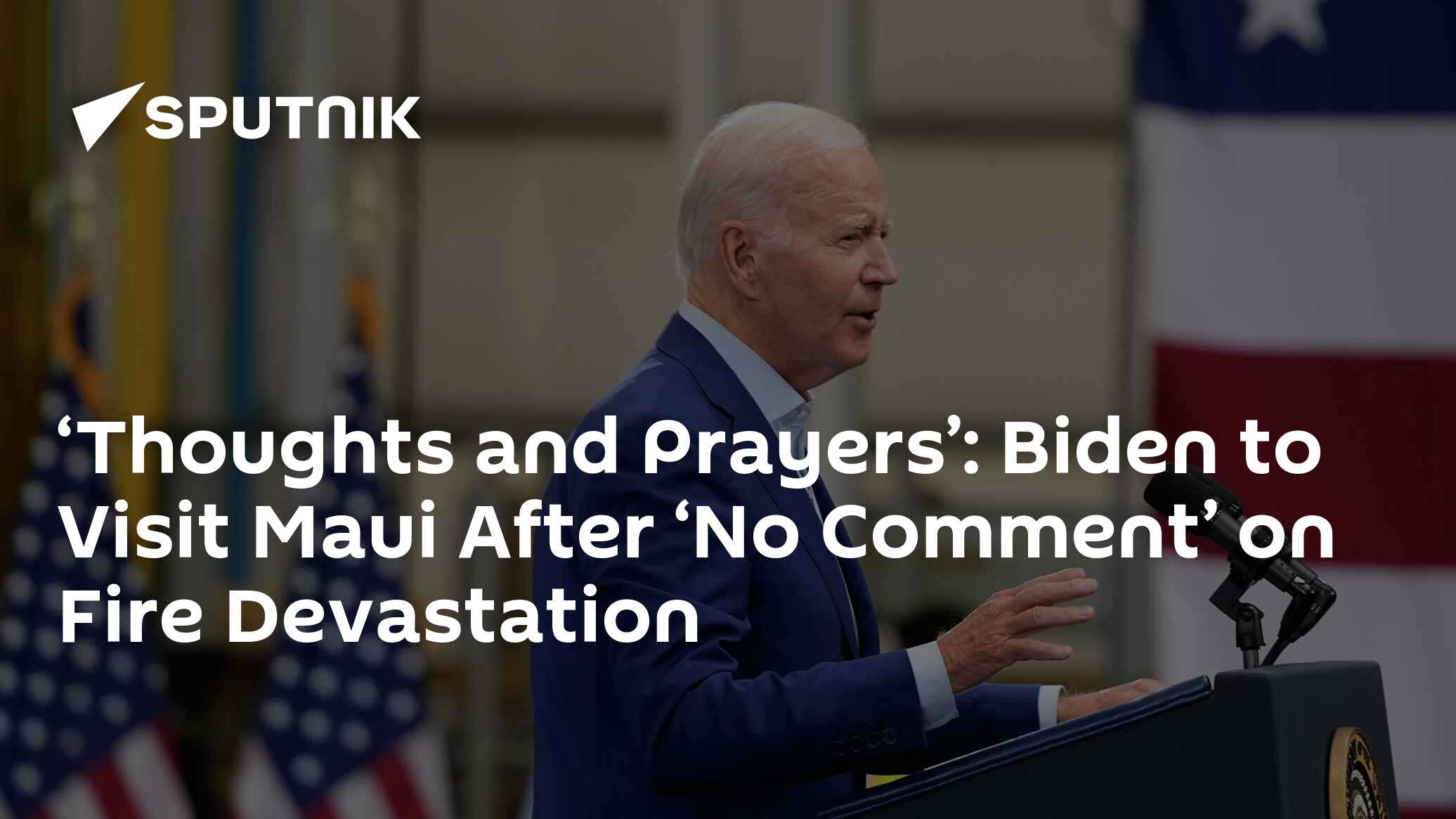 ‘Thoughts and Prayers’: Biden to Visit Maui After ‘No Comment’ on Fire