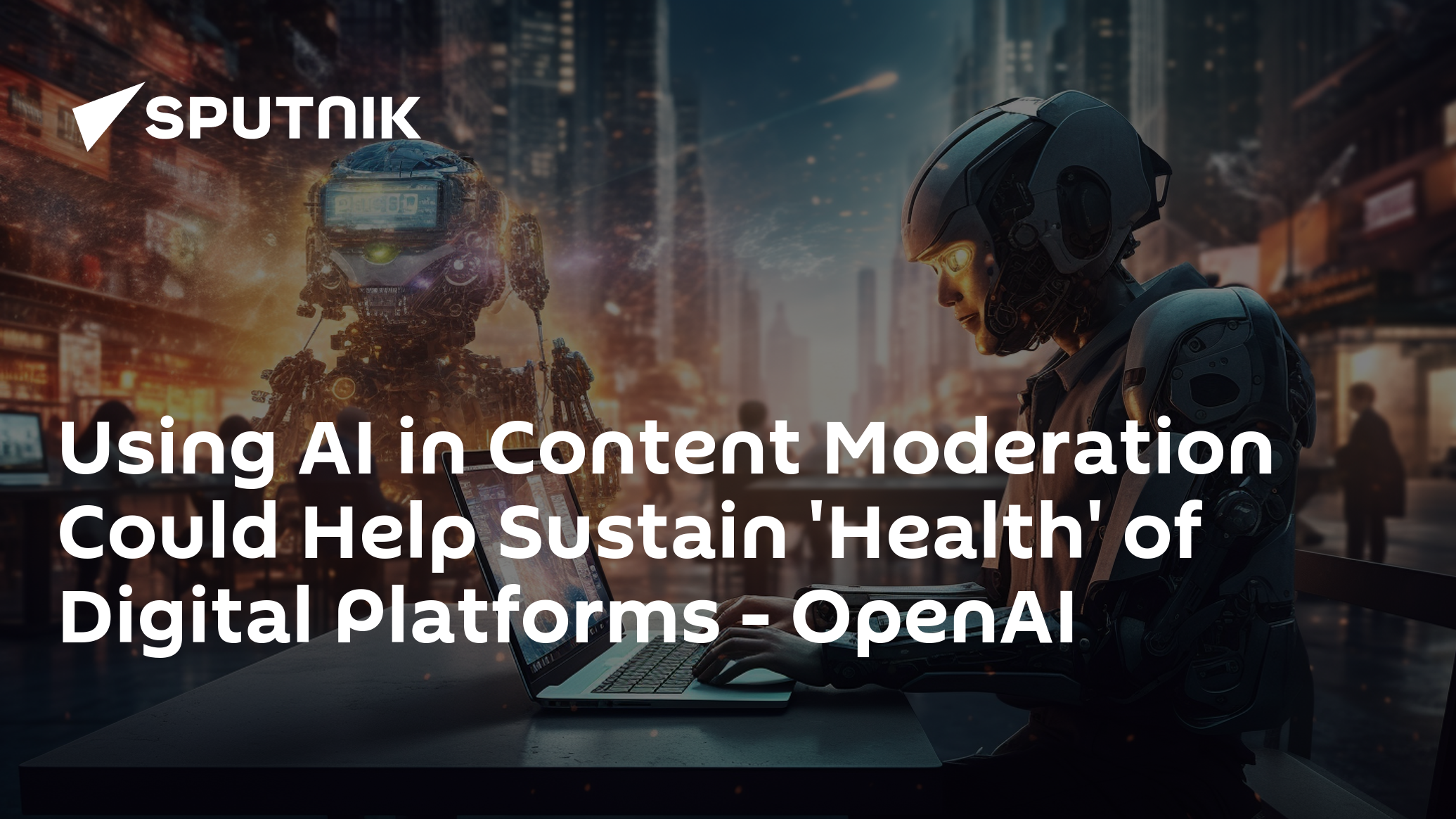 Using AI for Content Moderation Could Help Digital Platforms Says OpenAI