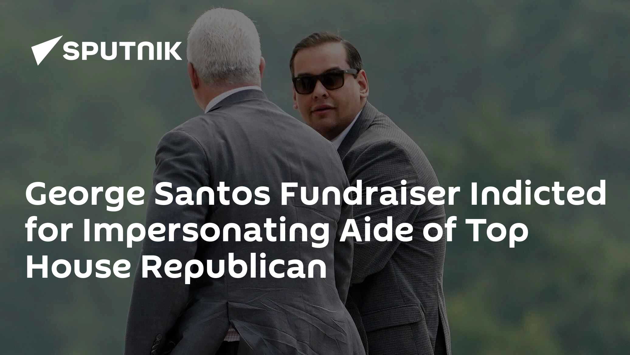 George Santos Fundraiser Indicted for Impersonating Aide of Top House ...