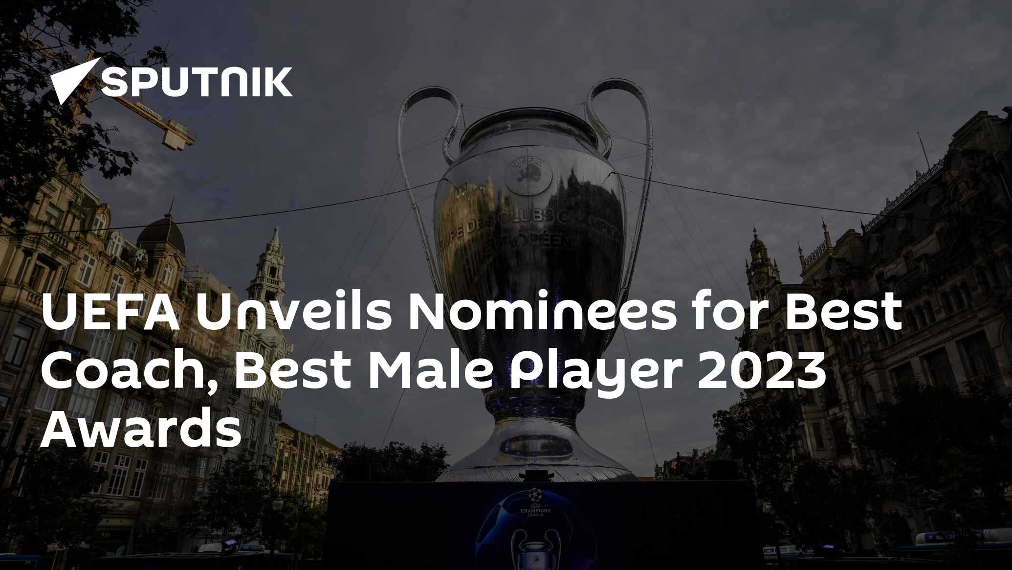 UEFA Unveils Nominees for Best Coach, Best Male Player 2023 Awards - South Africa Today