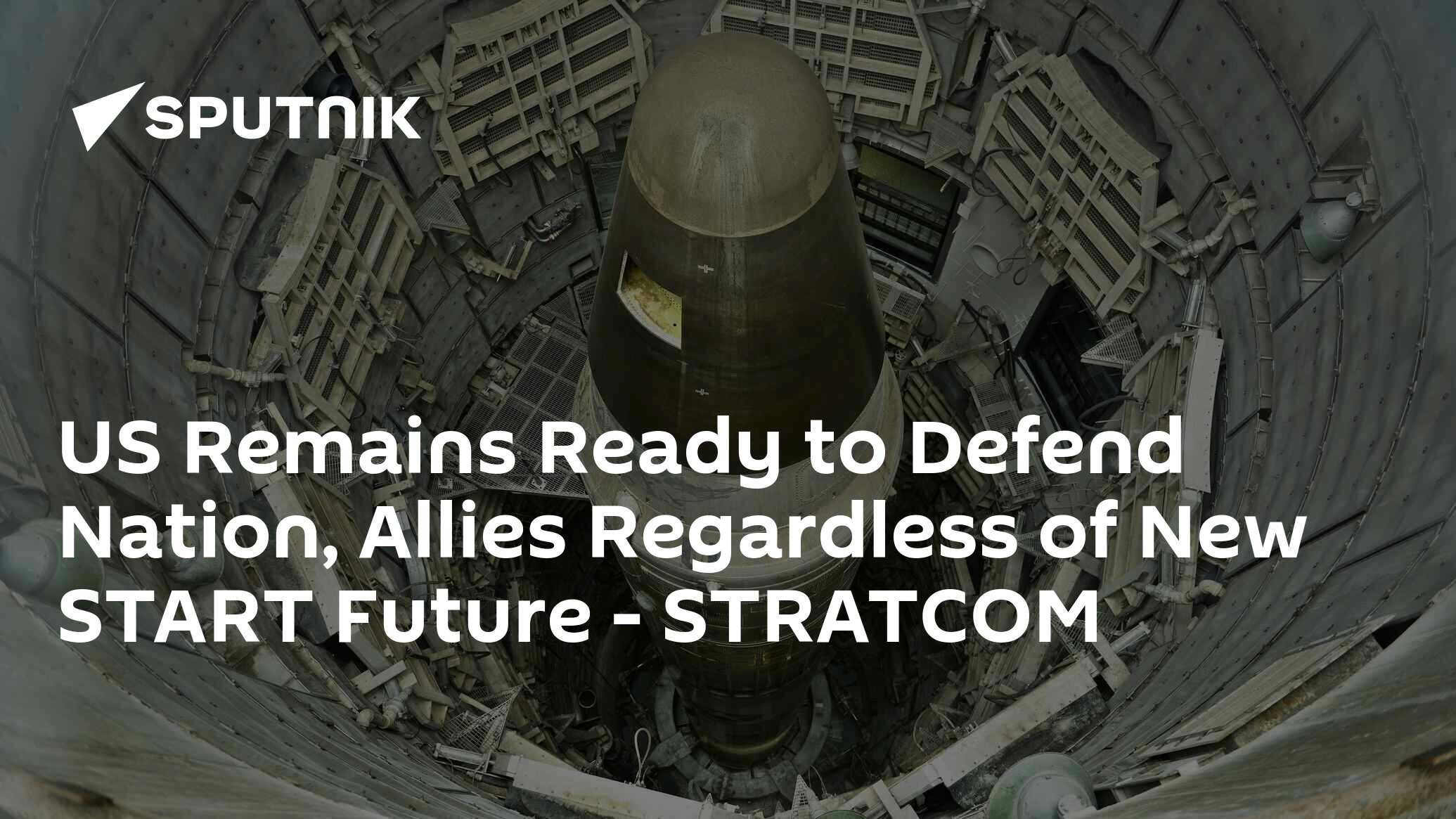 US Remains Ready to Defend Nation, Allies Regardless of New START Future