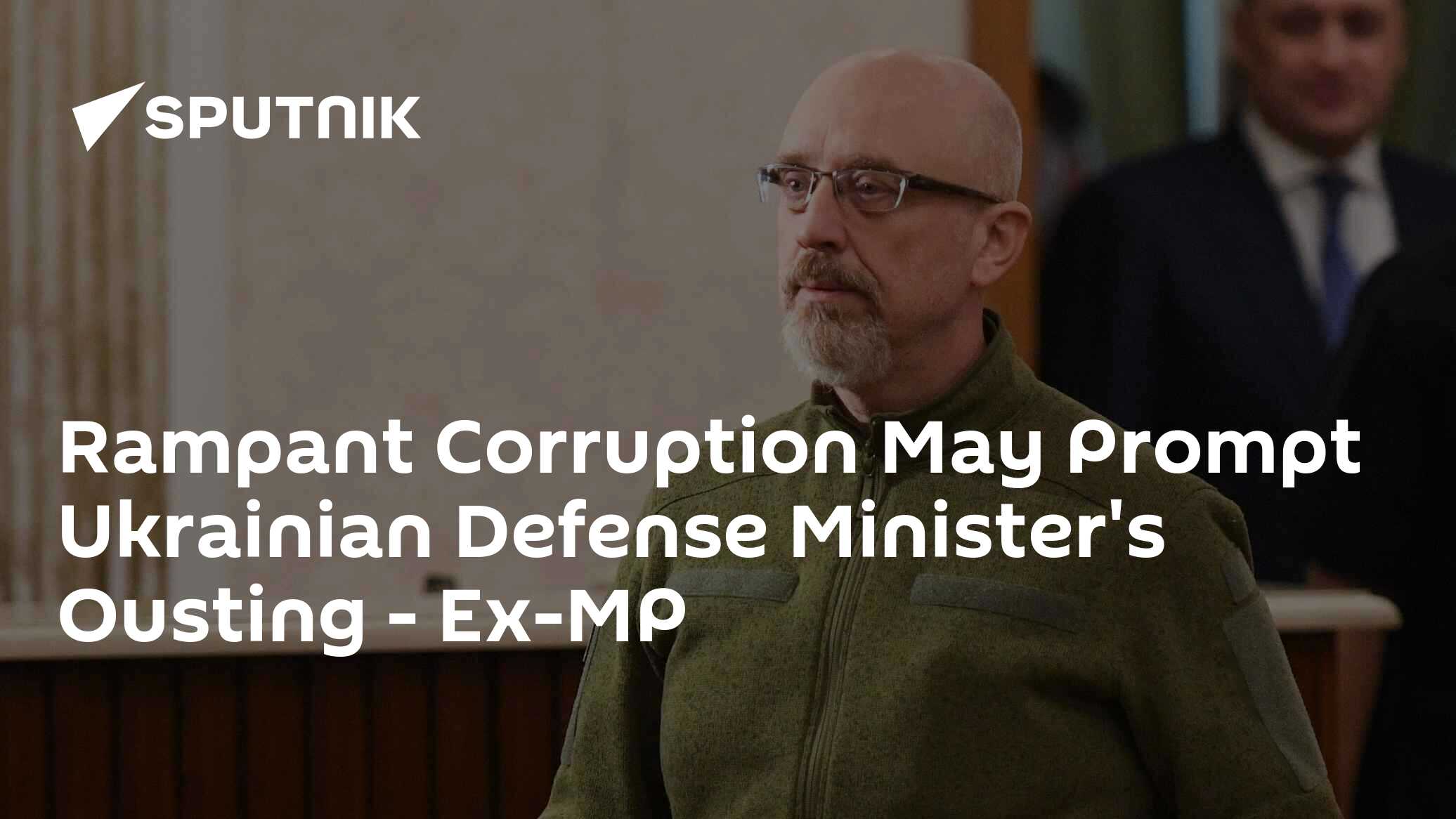 Rampant Corruption May Prompt Ukrainian Defense Minister's Ousting - Ex-MP