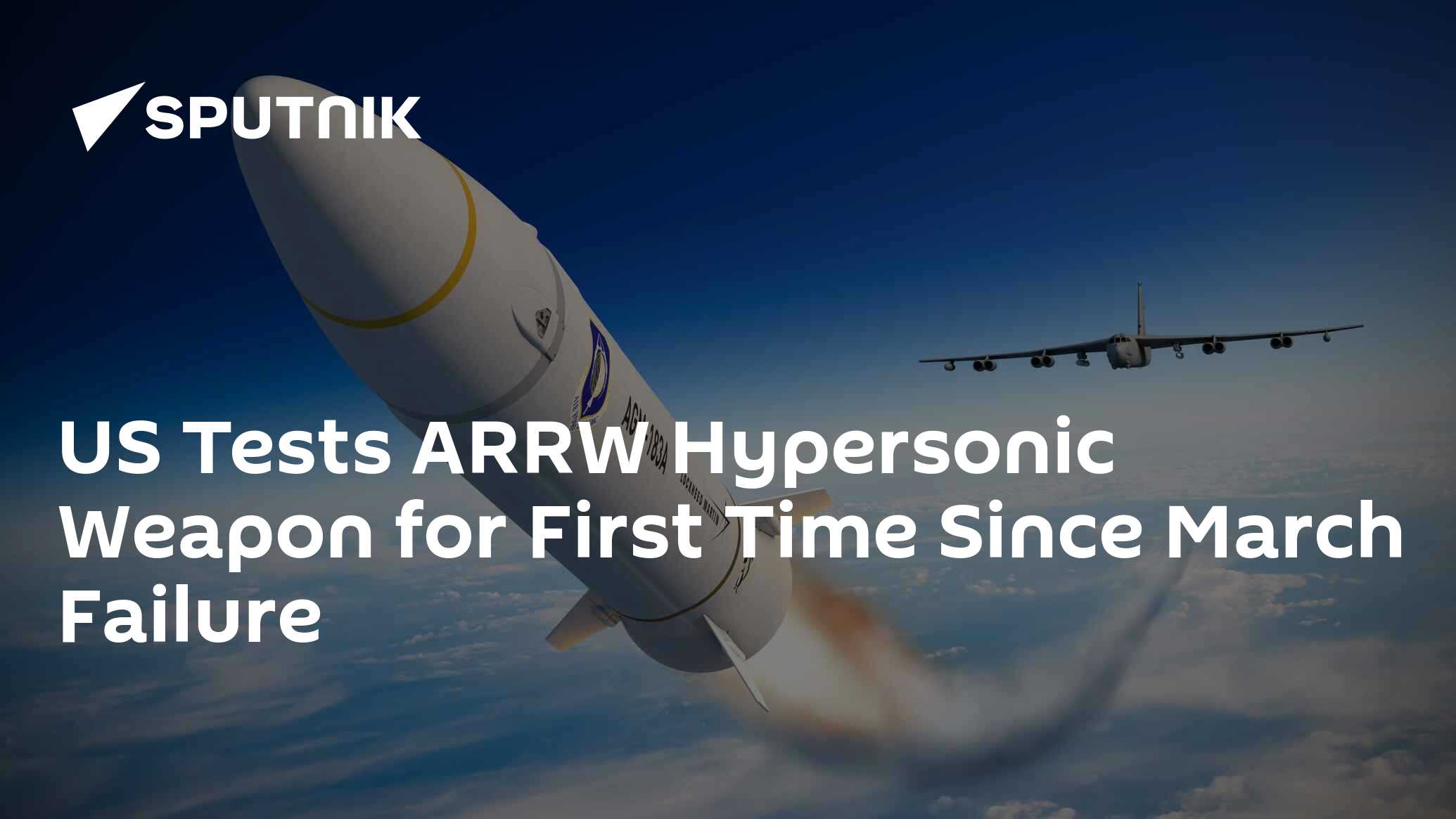 US Tests ARRW Hypersonic Weapon for First Time Since March Failure