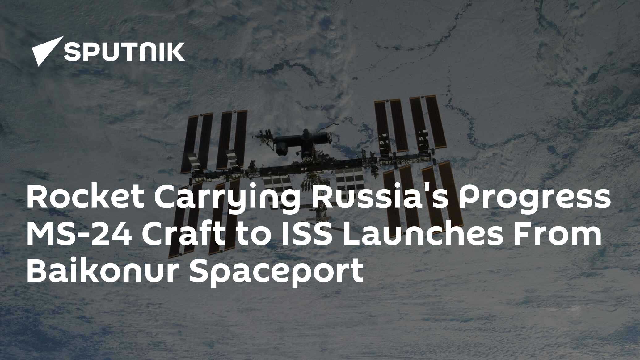 Rocket Carrying Russia's Progress MS-24 Craft to ISS Launches From ...
