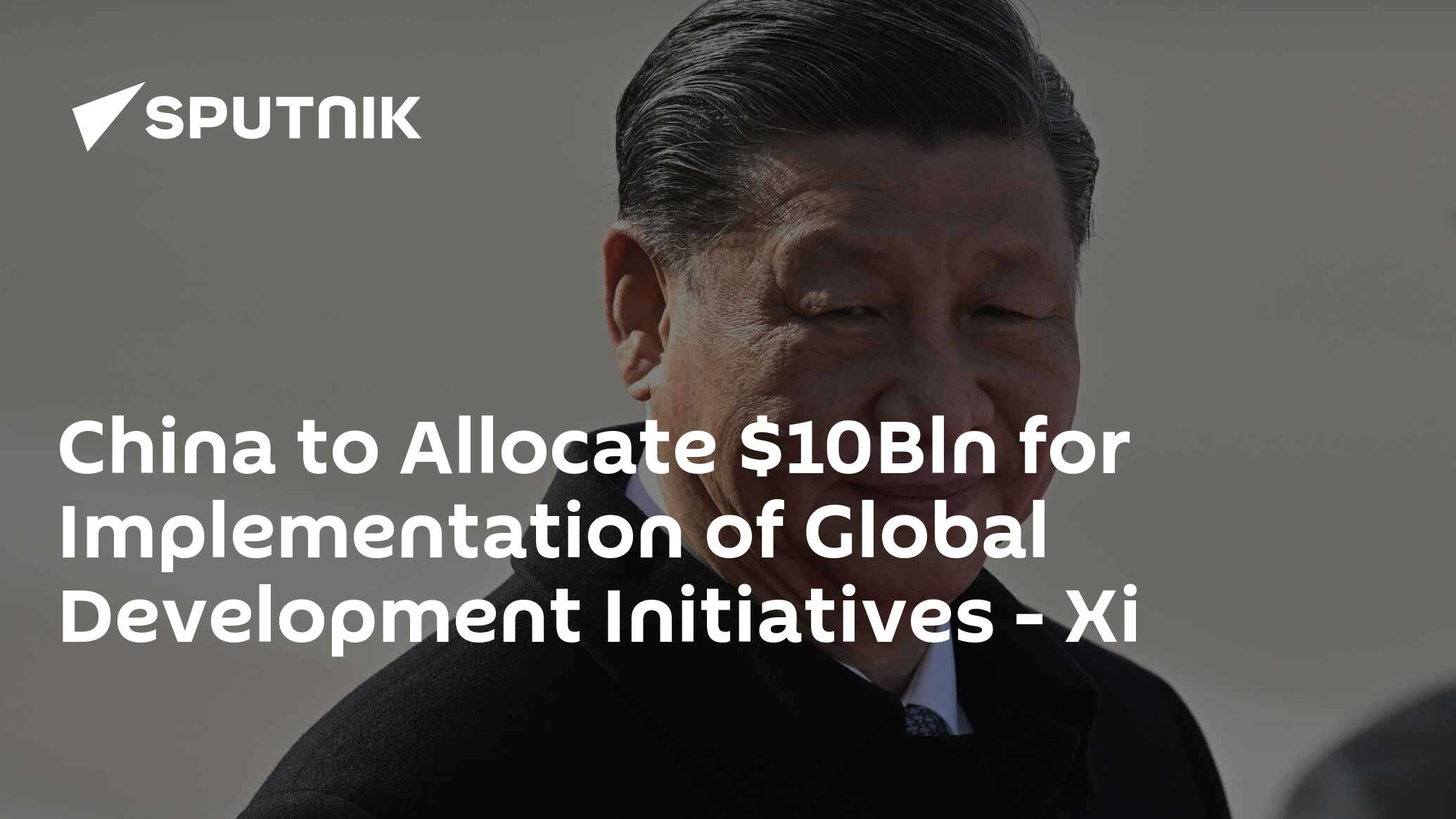 China to Allocate $10Bln for Implementation of Global Development ...