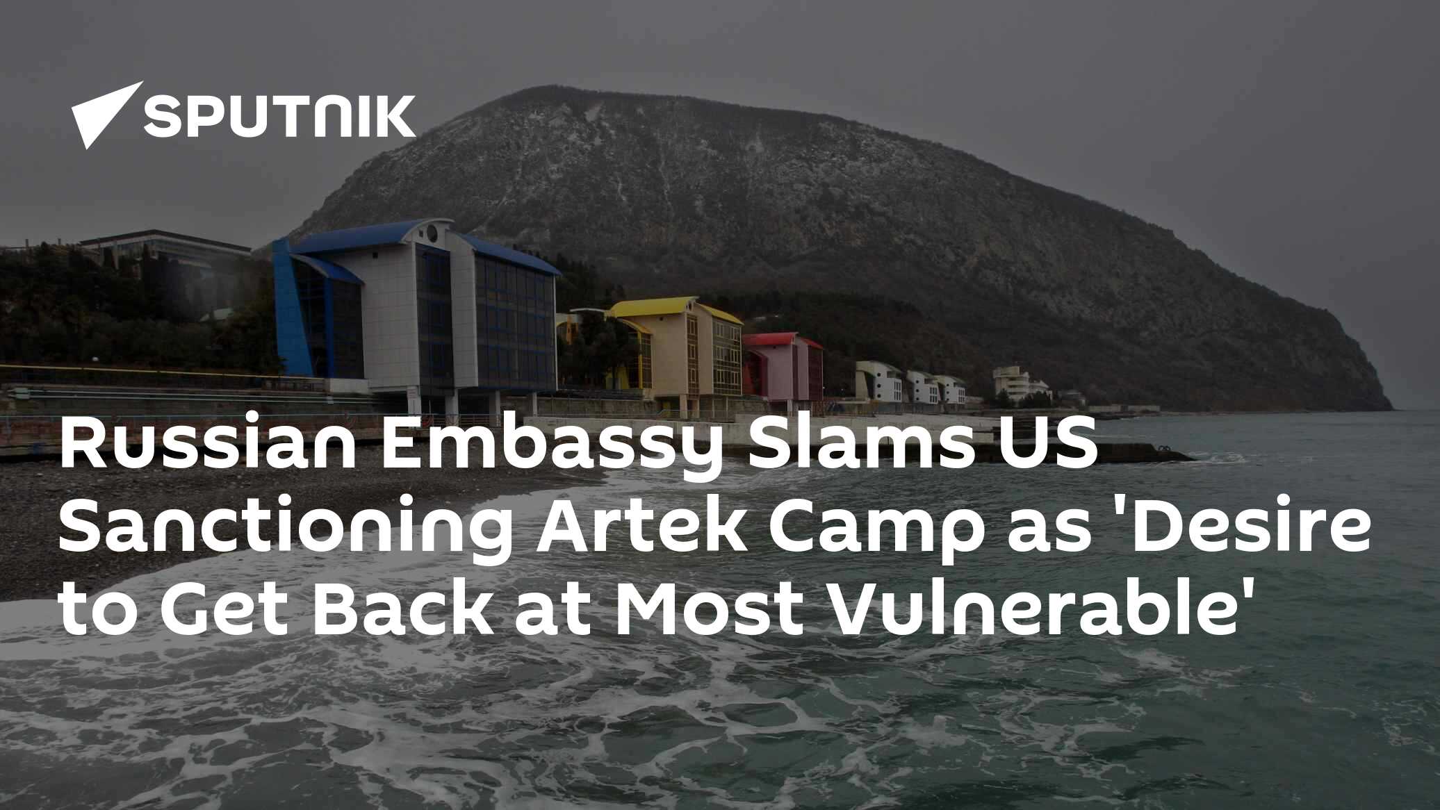 Russian Embassy Slams US Sanctioning Artek Camp as 'Desire to Get Back ...
