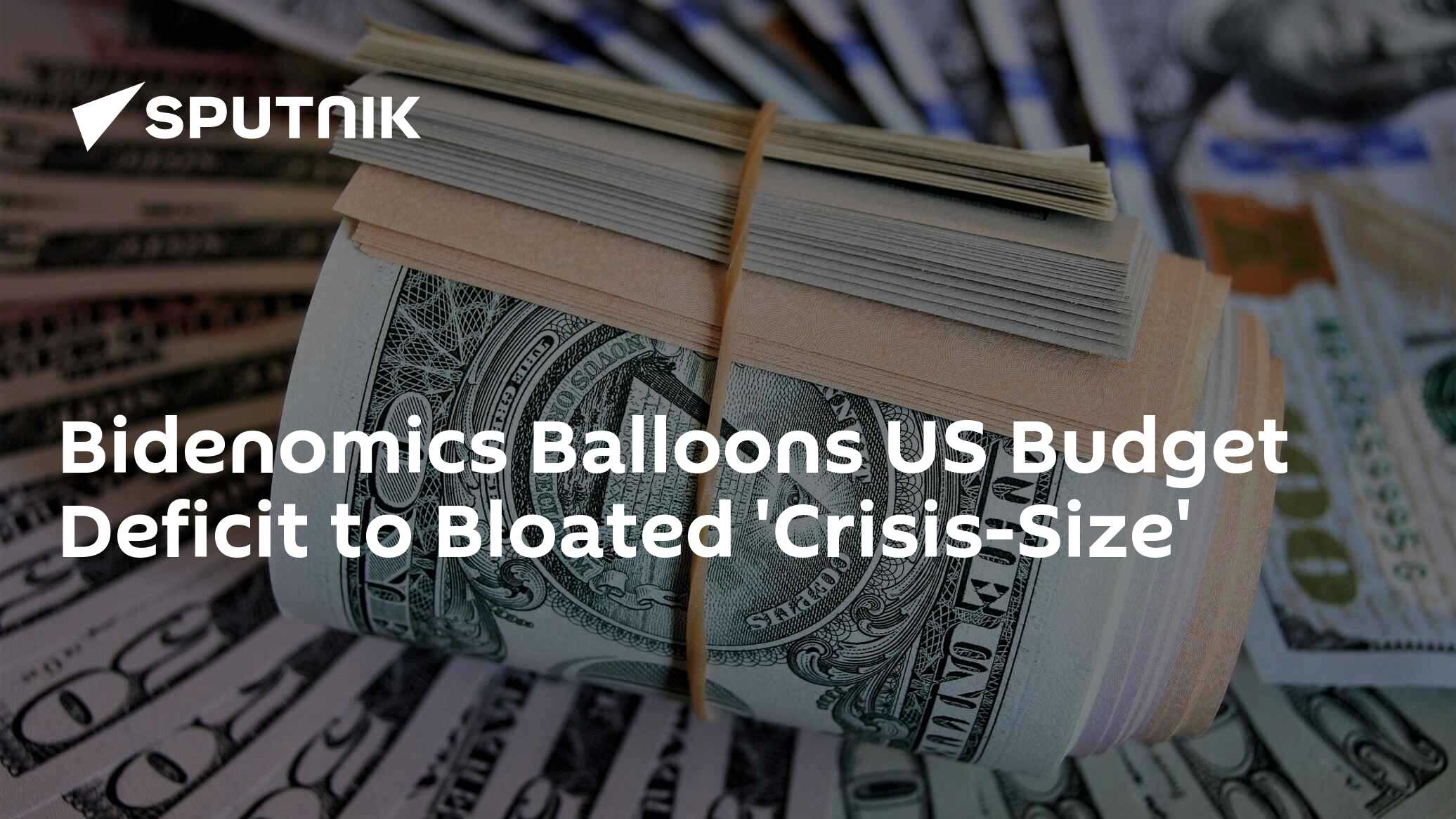 Bidenomics Balloons US Budget Deficit to Bloated 'Crisis-Size'
