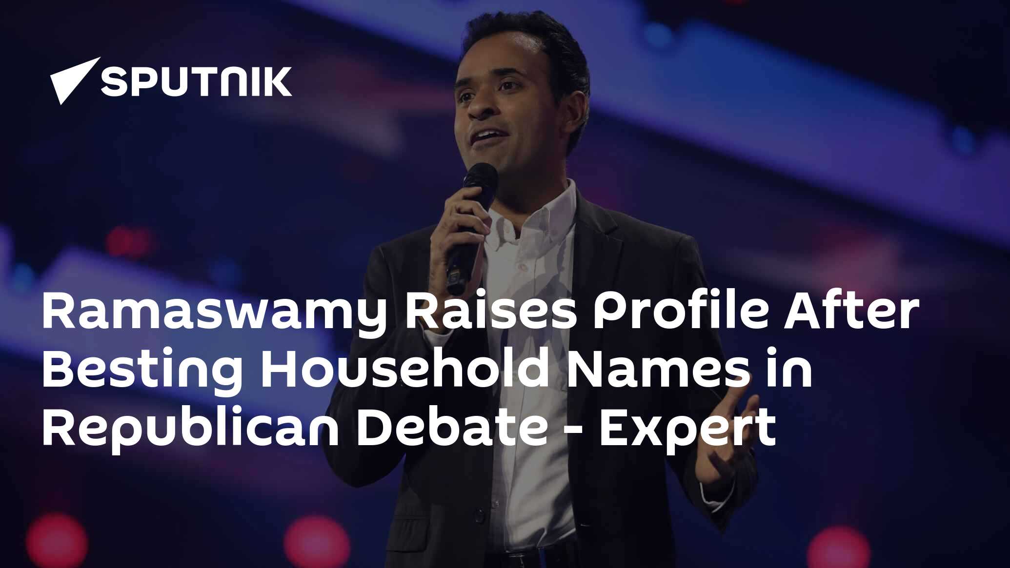 Ramaswamy Raises Profile After Besting Household Names in Republican Debate - Expert