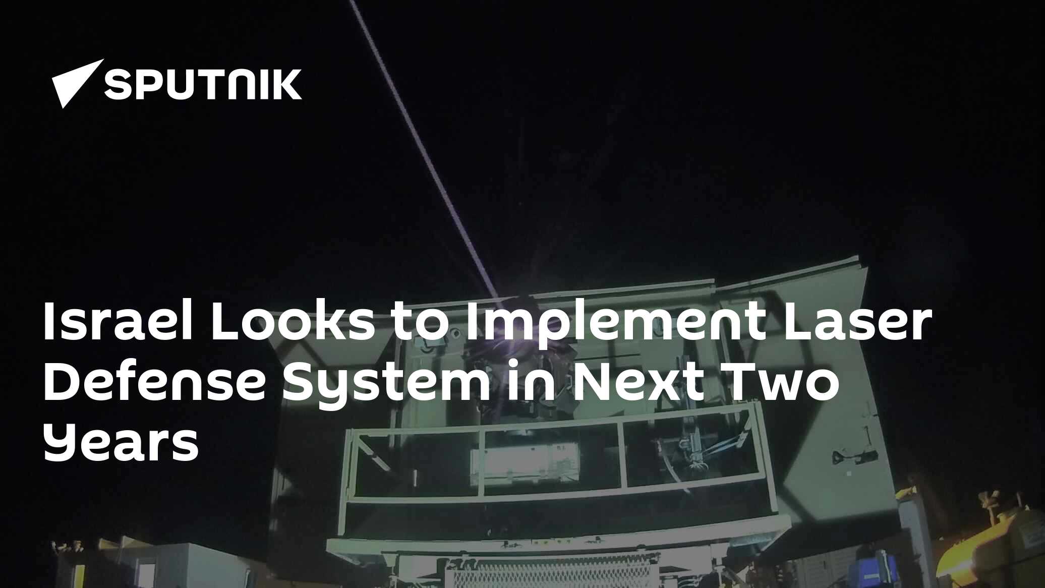 Israel Looks to Implement Laser Defense System in Next Two Years