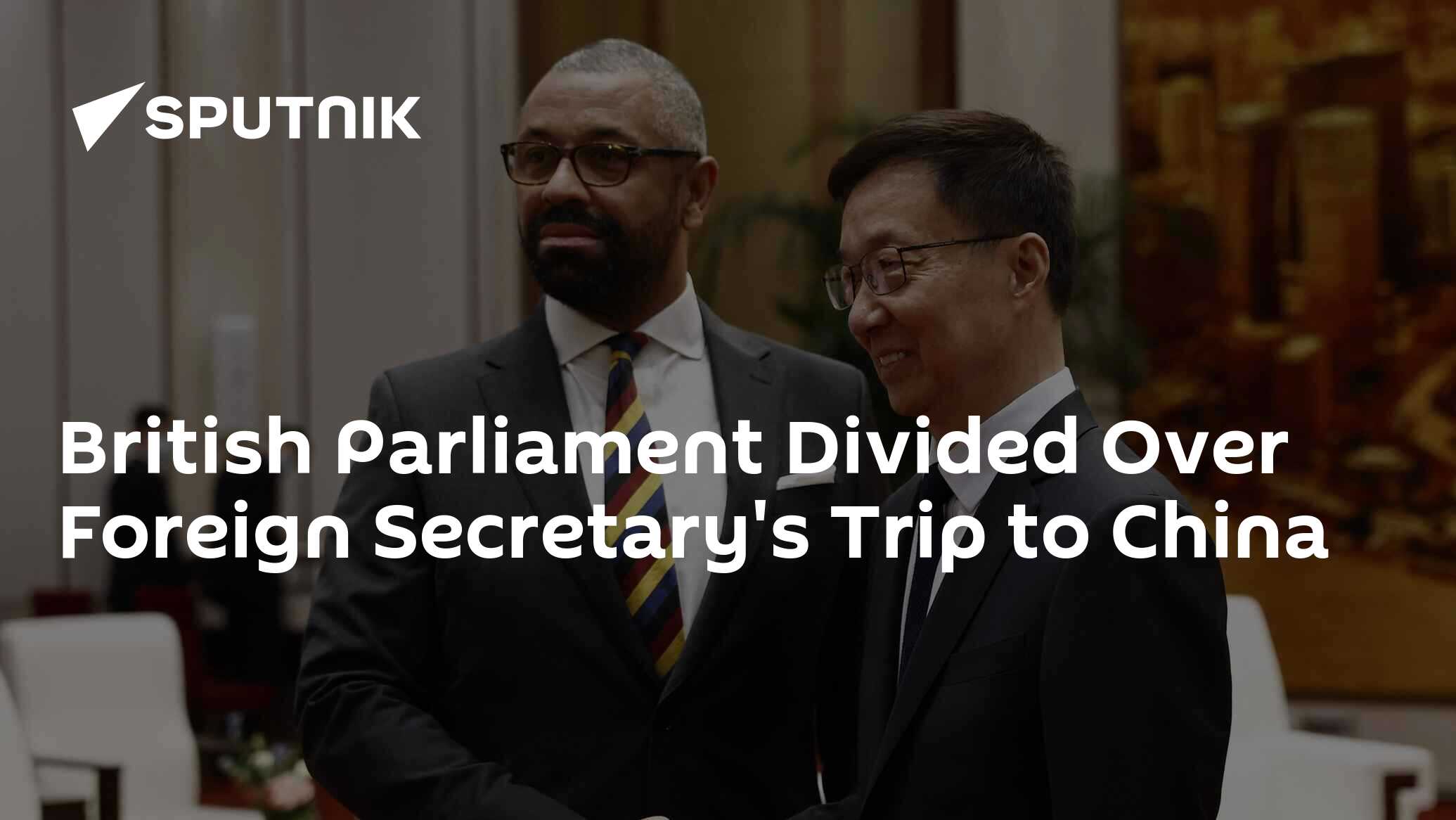 British Parliament Divided Over Foreign Secretary's Trip to China