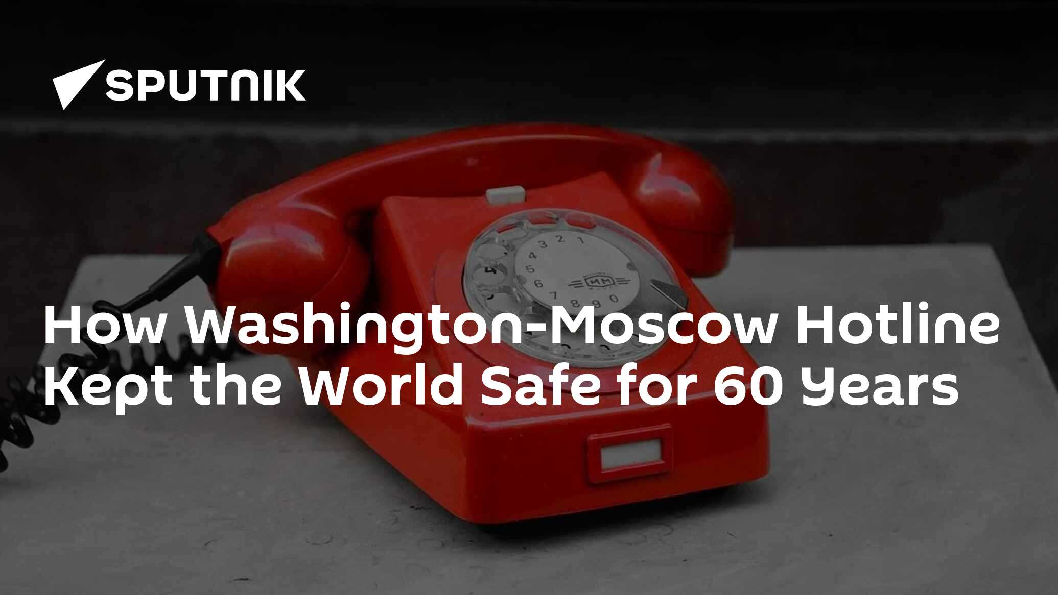 How Washington-Moscow Hotline Kept the World Safe for 60 Years