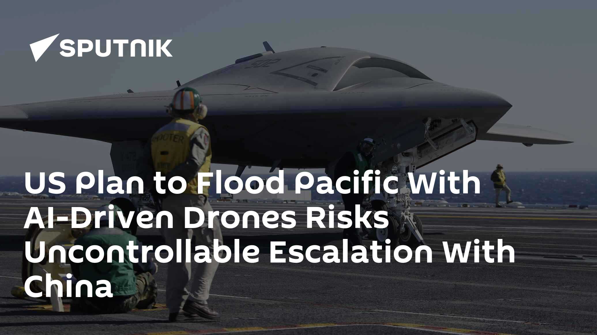 US Plan to Flood Pacific With AI-Driven Drones Risks Uncontrollable ...