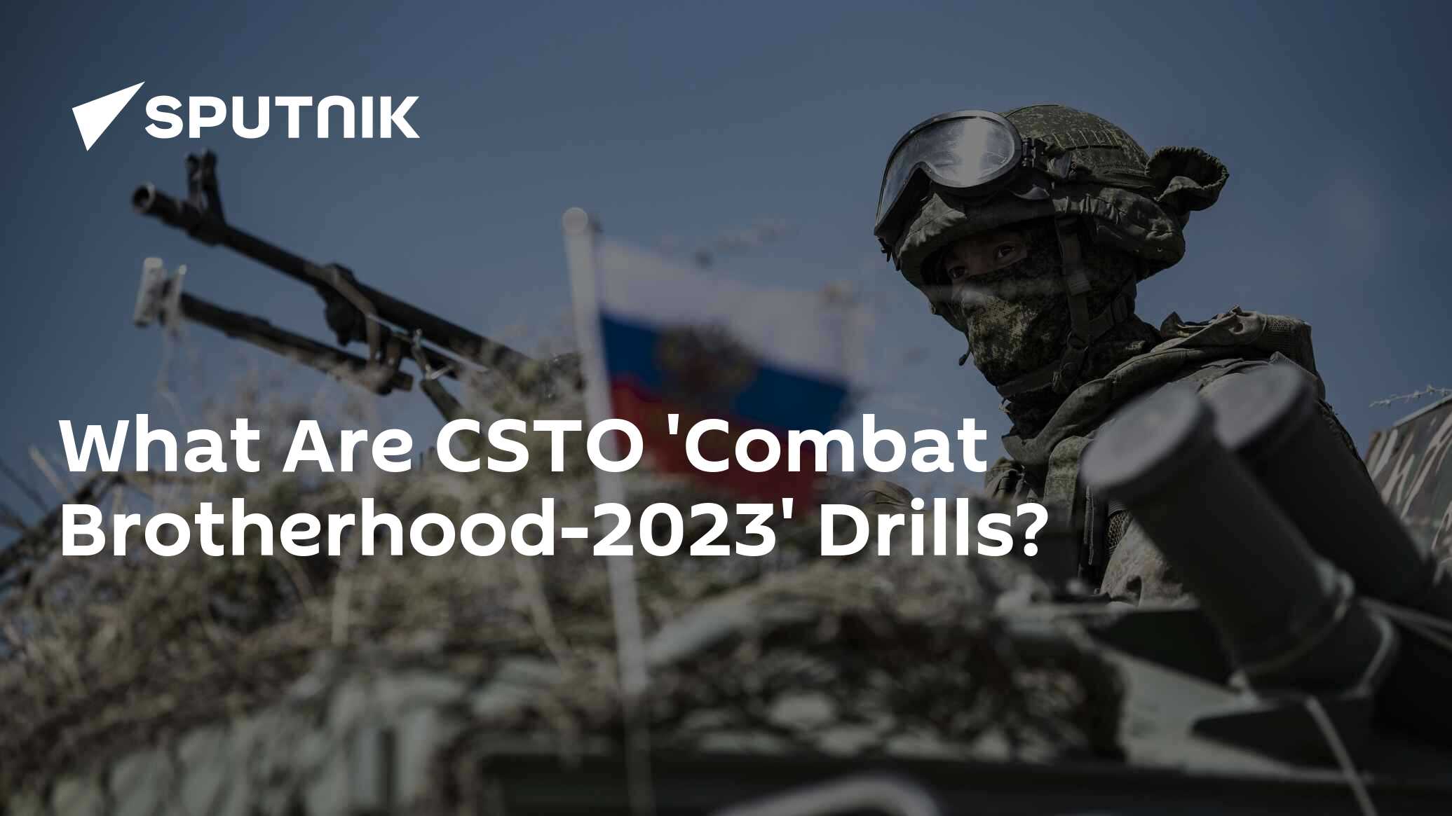 What Are CSTO 'Combat Brotherhood-2023' Drills?