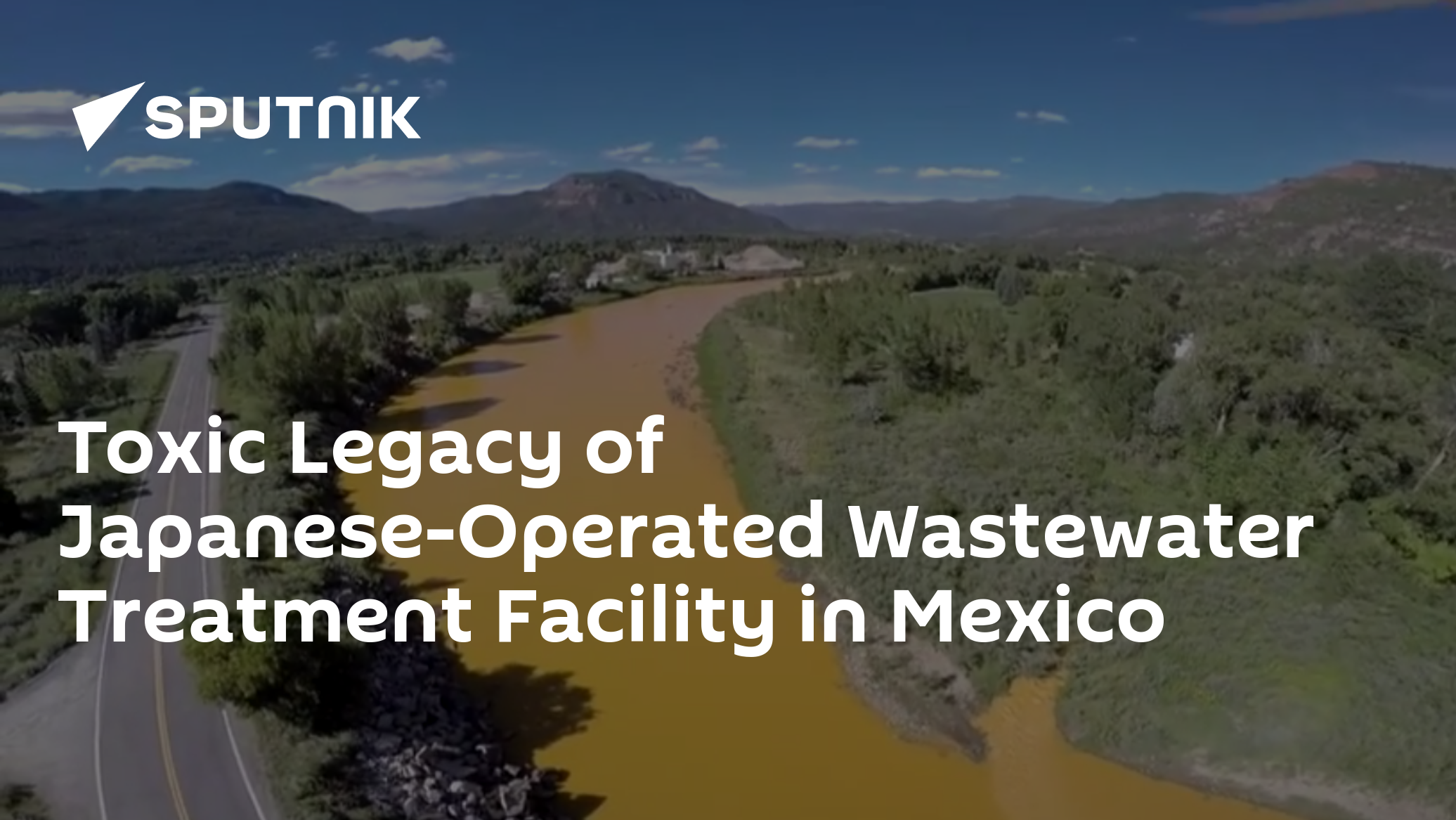 Toxic Legacy of Japanese-Operated Wastewater Treatment Facility in Mexico