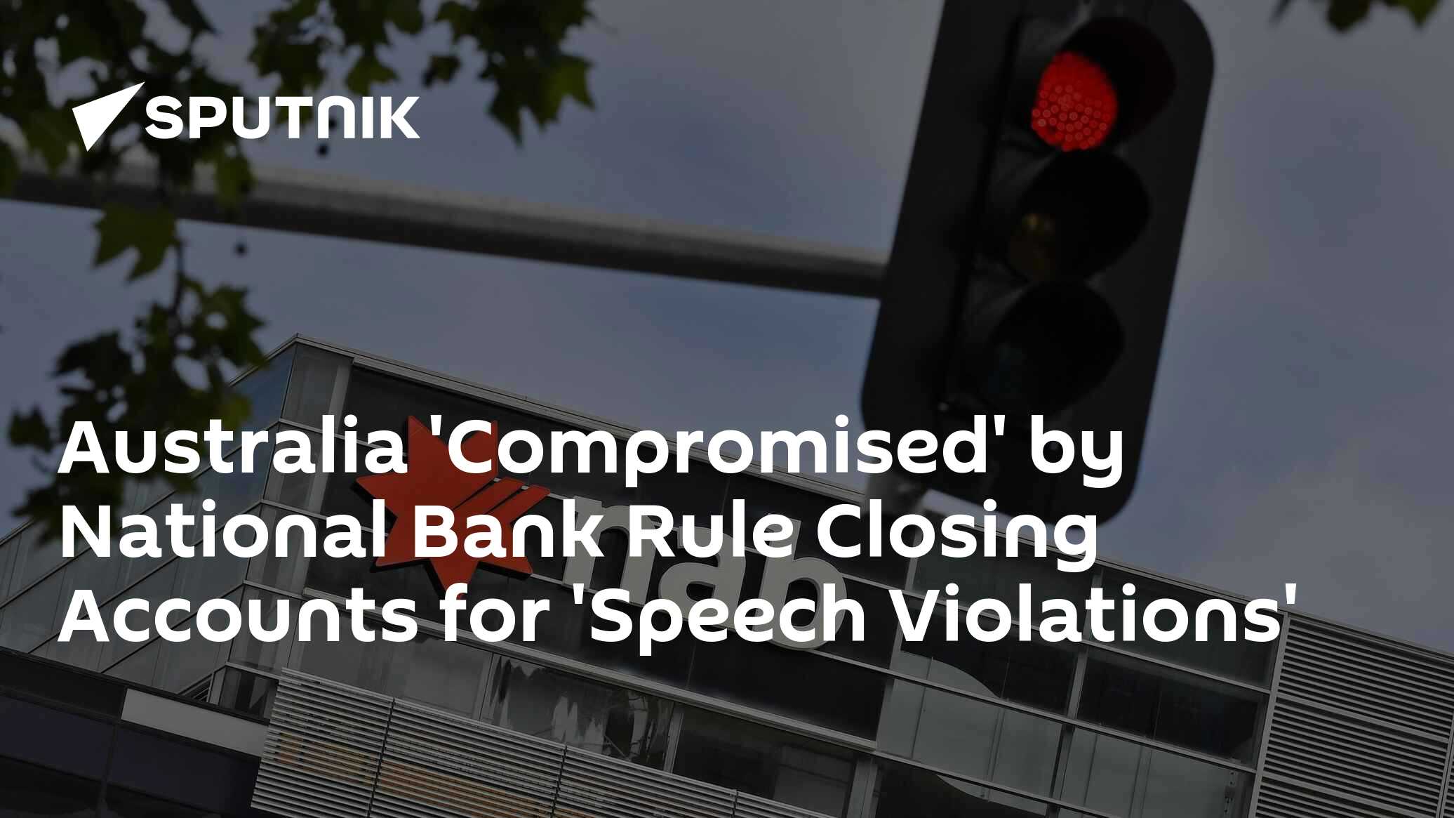 Australia ‘Compromised’ by Bank Rule Closing Accounts for Speech Violations
