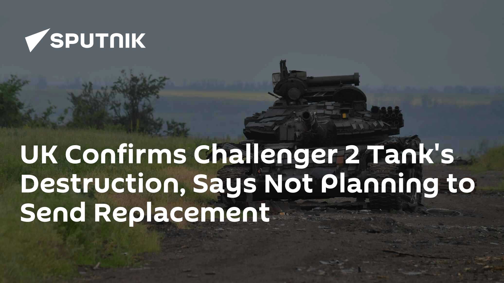 UK Confirms Challenger 2 Tank's Destruction, Says Not Planning to Send ...