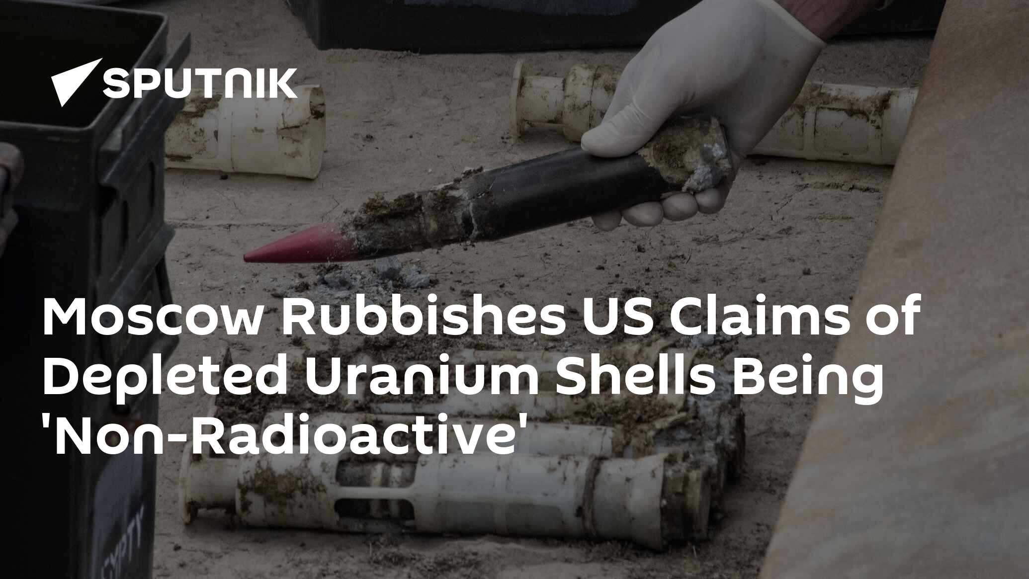 Moscow Rubbishes US Claims of Depleted Uranium Shells Being 'Non ...