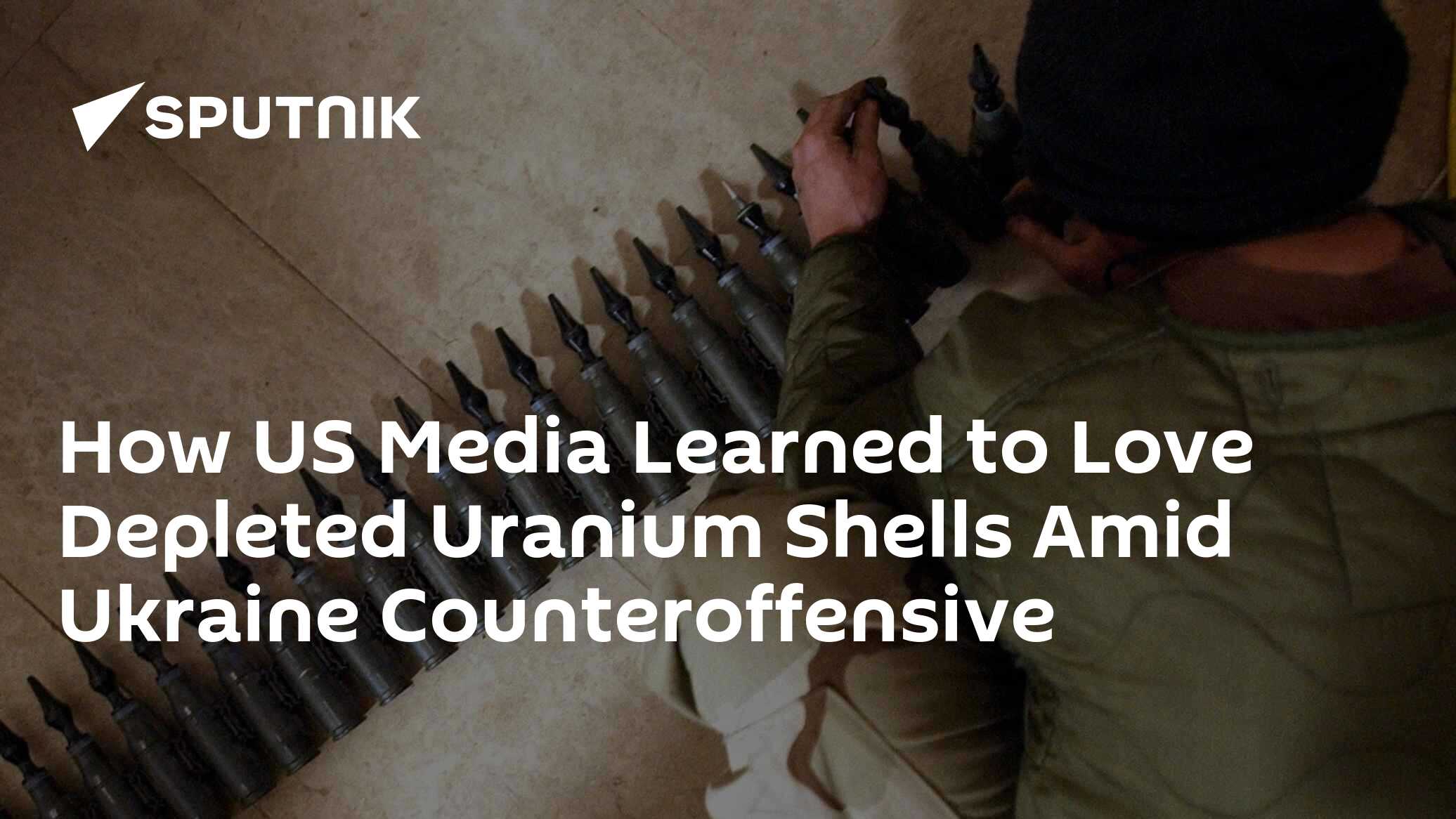How US Media Learned to Love Depleted Uranium Shells Amid Ukraine ...