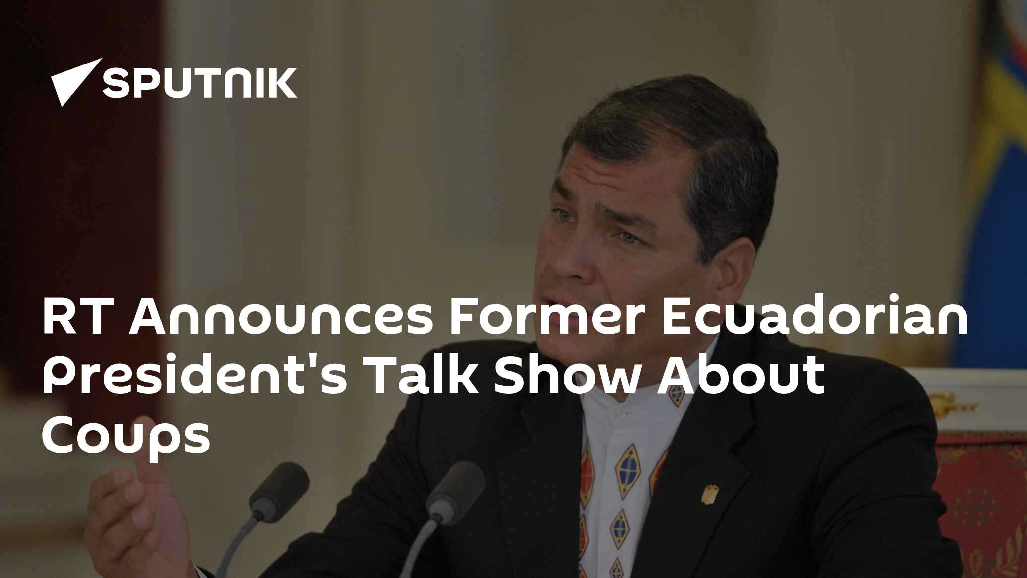 RT Announces Former Ecuadorian President's Talk Show About Coups - South Africa Today