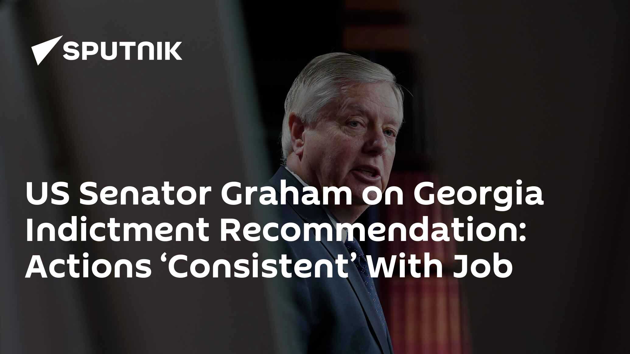US Senator Graham on Georgia Indictment Recommendation: Actions ...