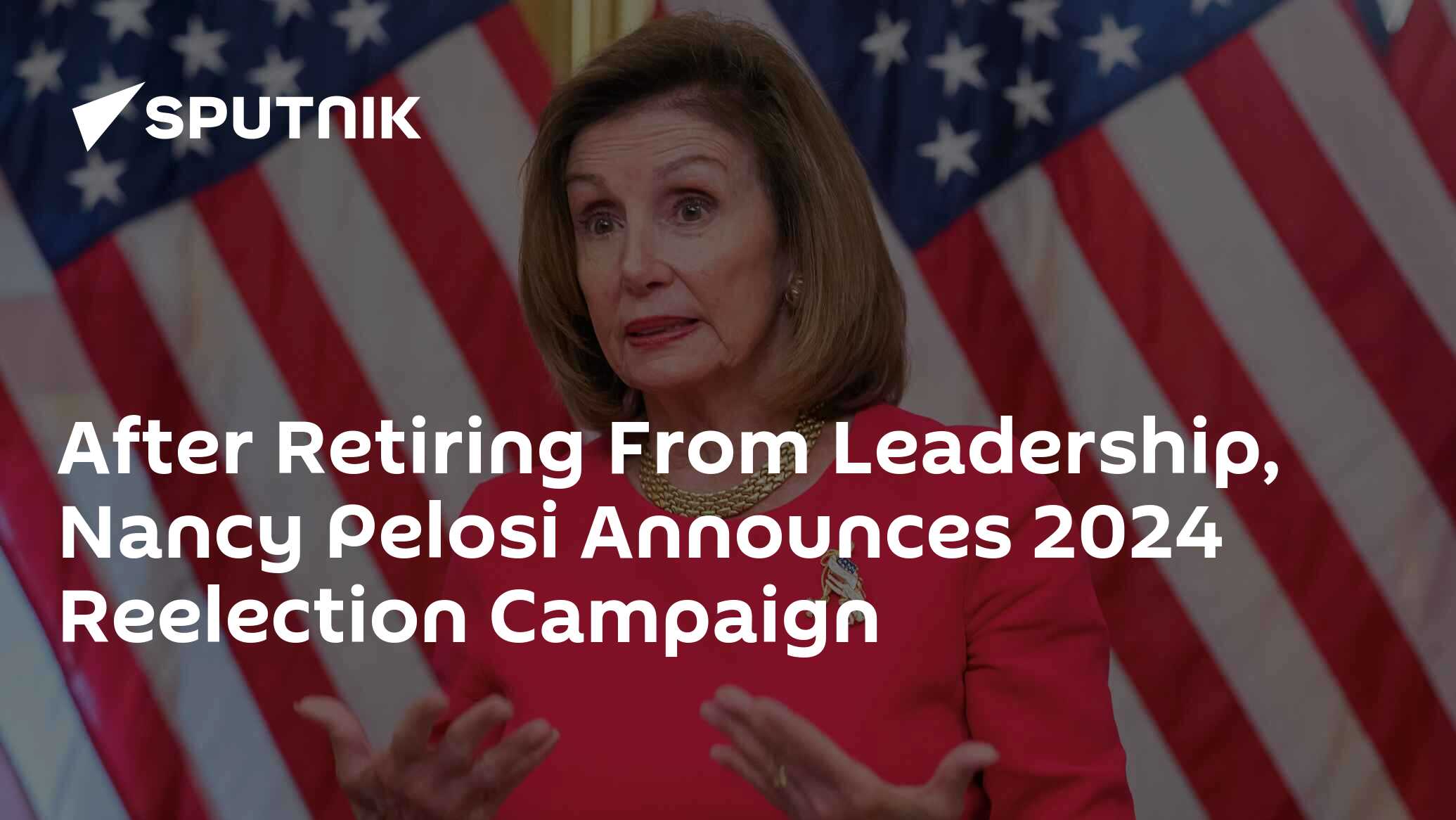 After Retiring From Leadership, Nancy Pelosi Announces 2024 Reelection ...
