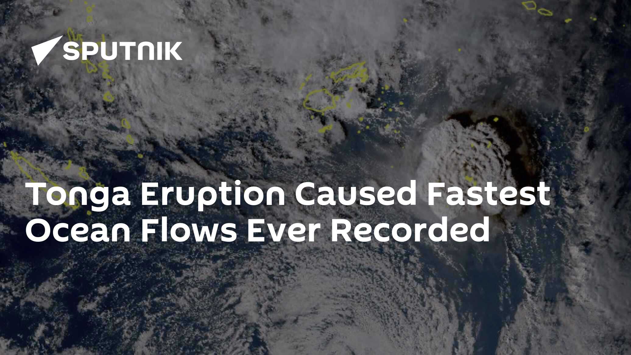 Tonga Eruption Caused Fastest Ocean Flows Ever Recorded