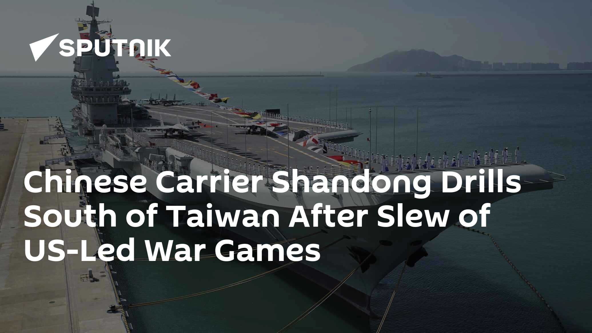 Chinese Carrier Shandong Drills South of Taiwan After US-Led War Games