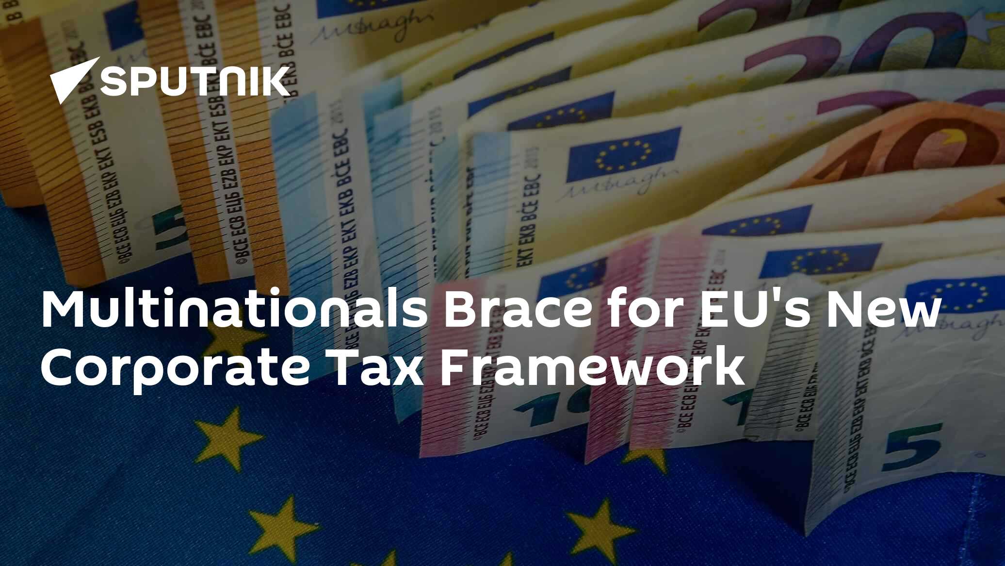 Intriguing Twist As Multinationals Brace for EU's New Corporate Tax ...