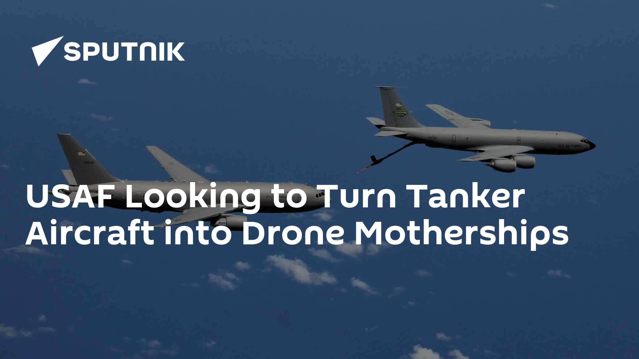 USAF Looking to Turn Tanker Aircraft into Drone Motherships