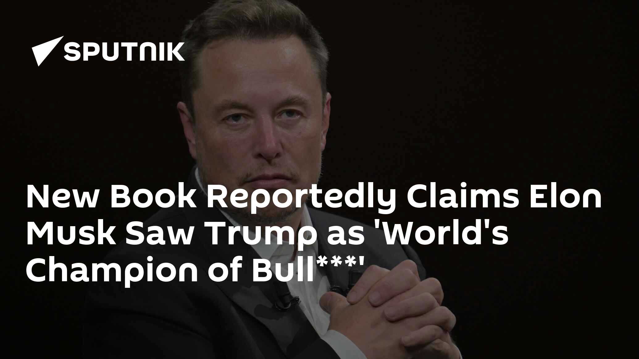 New Book Reportedly Claims Elon Musk Saw Trump as 'World's Champion of ...