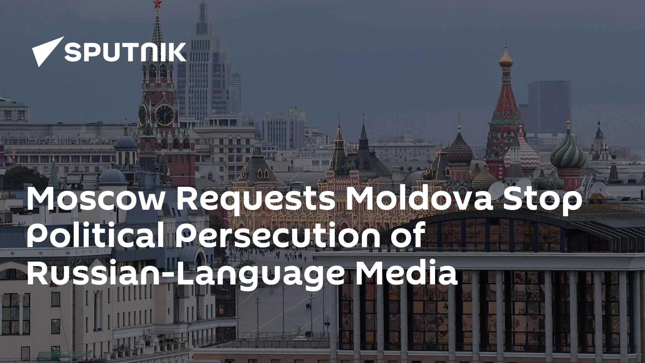Moscow Requests Moldova Stop Political Persecution of Russian-Language ...