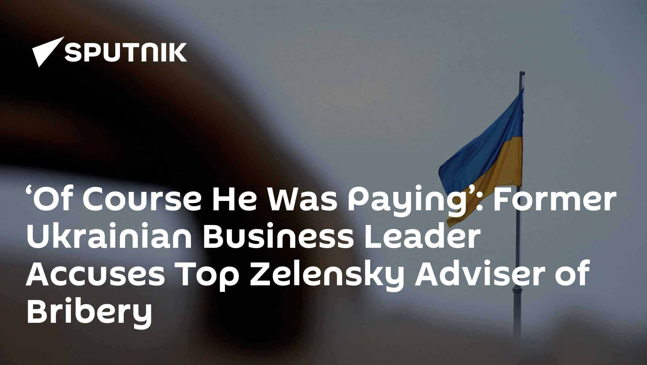 Former Ukrainian Business Leader Accuses Top Zelensky Adviser of Bribery