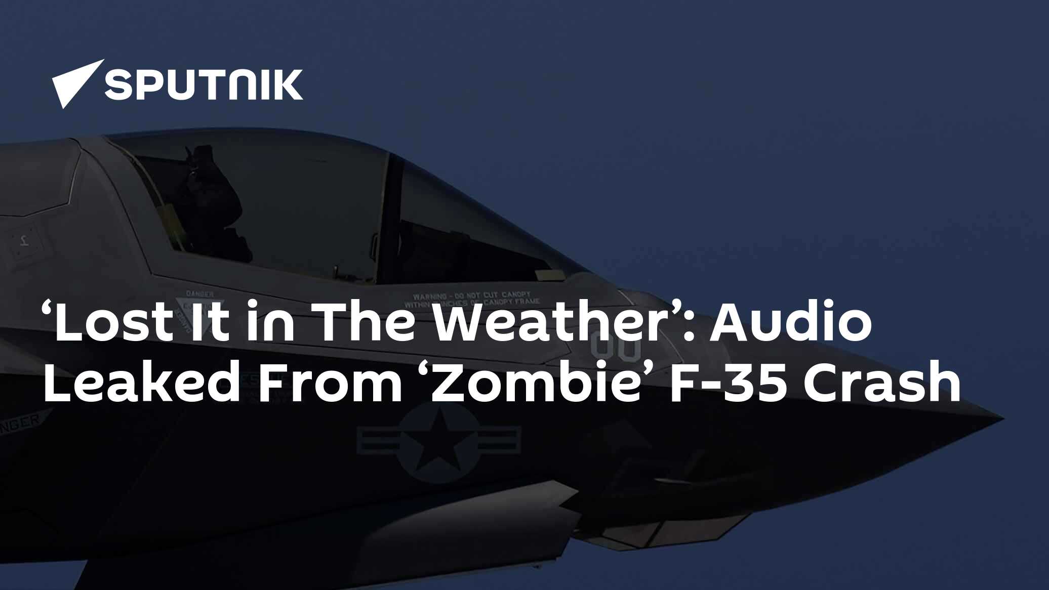 ‘Lost it in the Weather’: Audio Leaked From ‘Zombie’ F-35 Crash