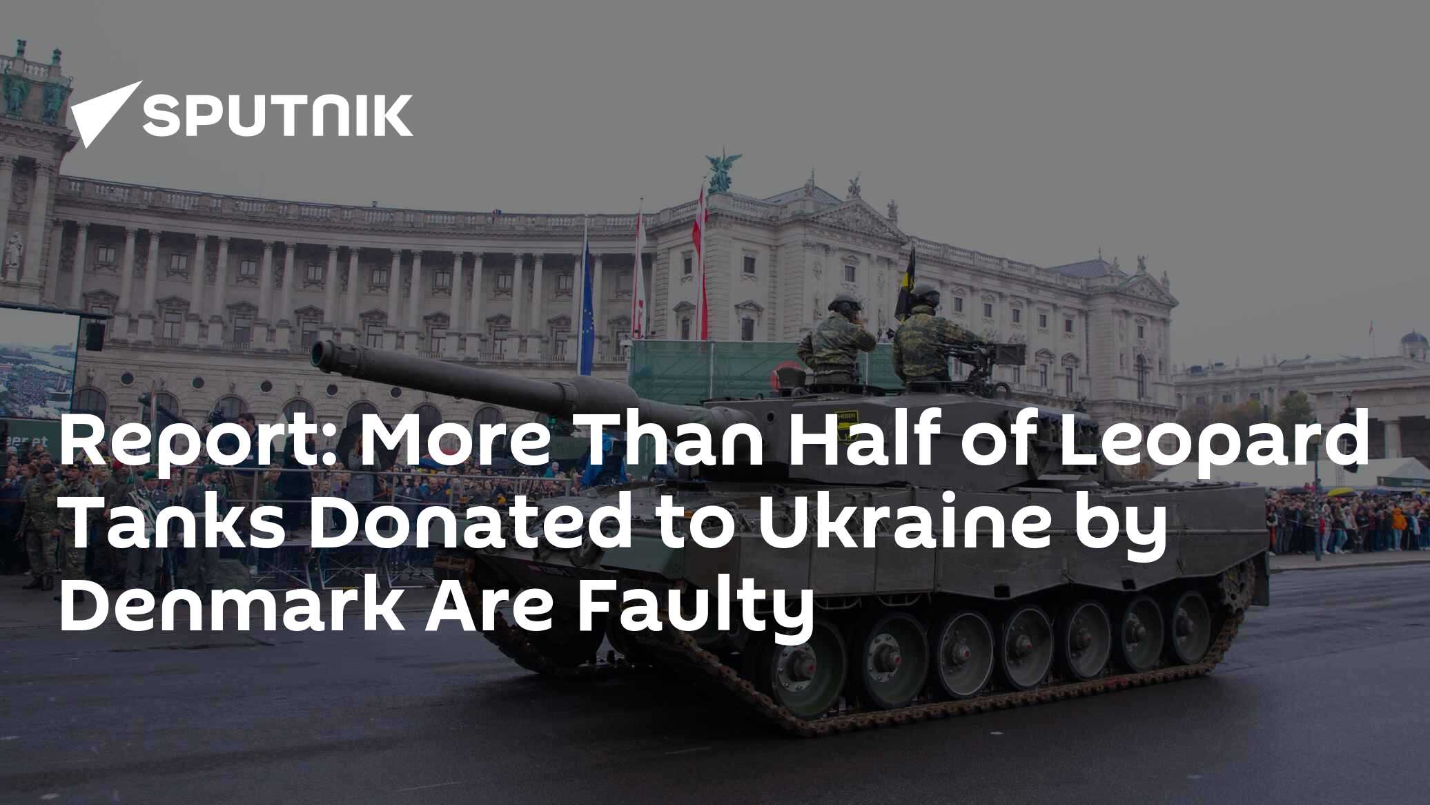 Over Half of Leopard Tanks Delivered to Ukraine by Denmark are Faulty