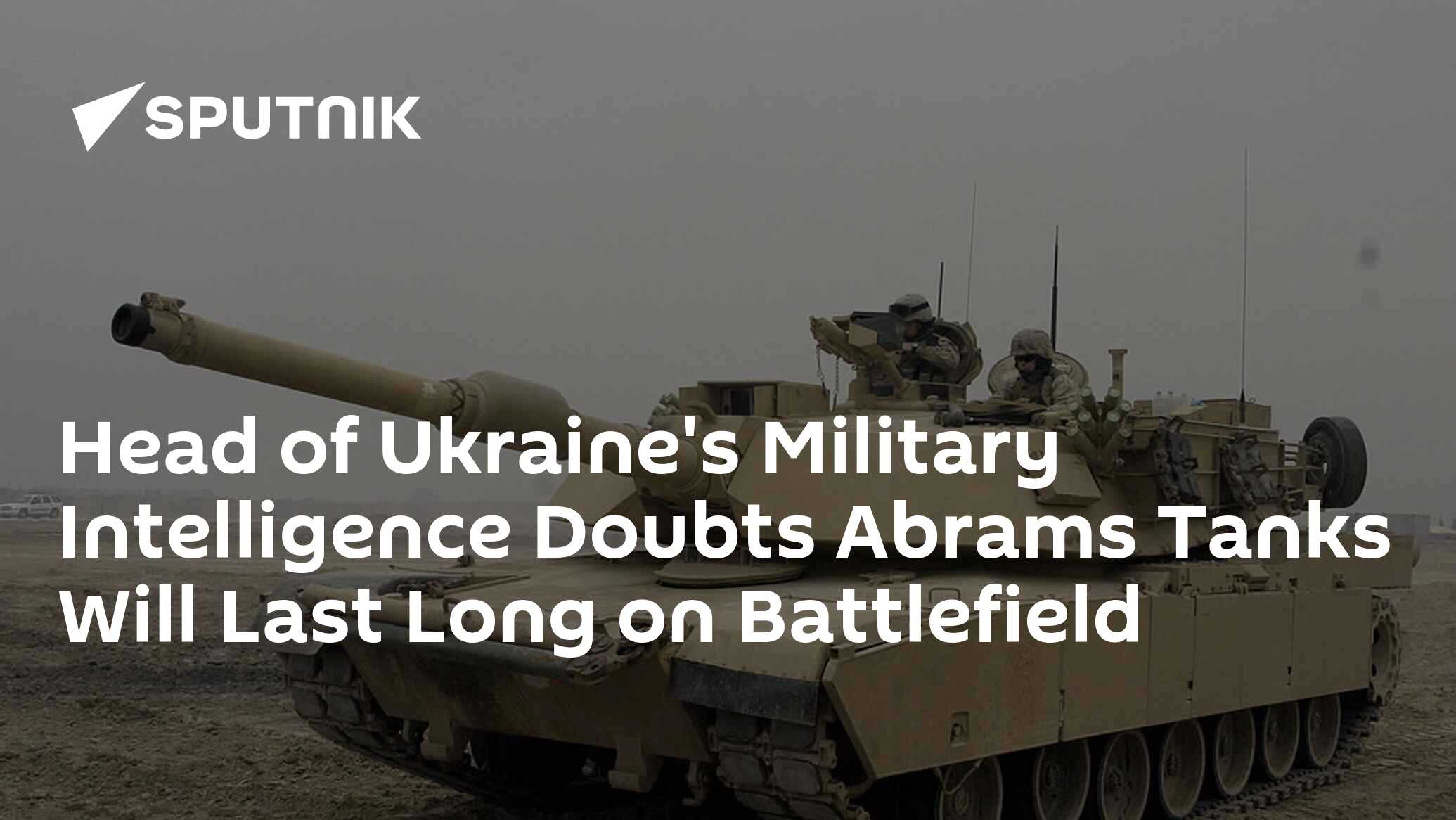 Head of Ukraine's Military Intelligence Doubts Abrams Tanks Will Last Long on Battlefield ...