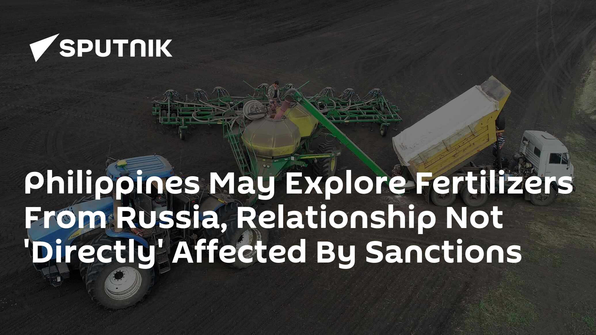 Philippines May Explore Fertilizers From Russia, Relationship Not 'Directly' Affected By ...