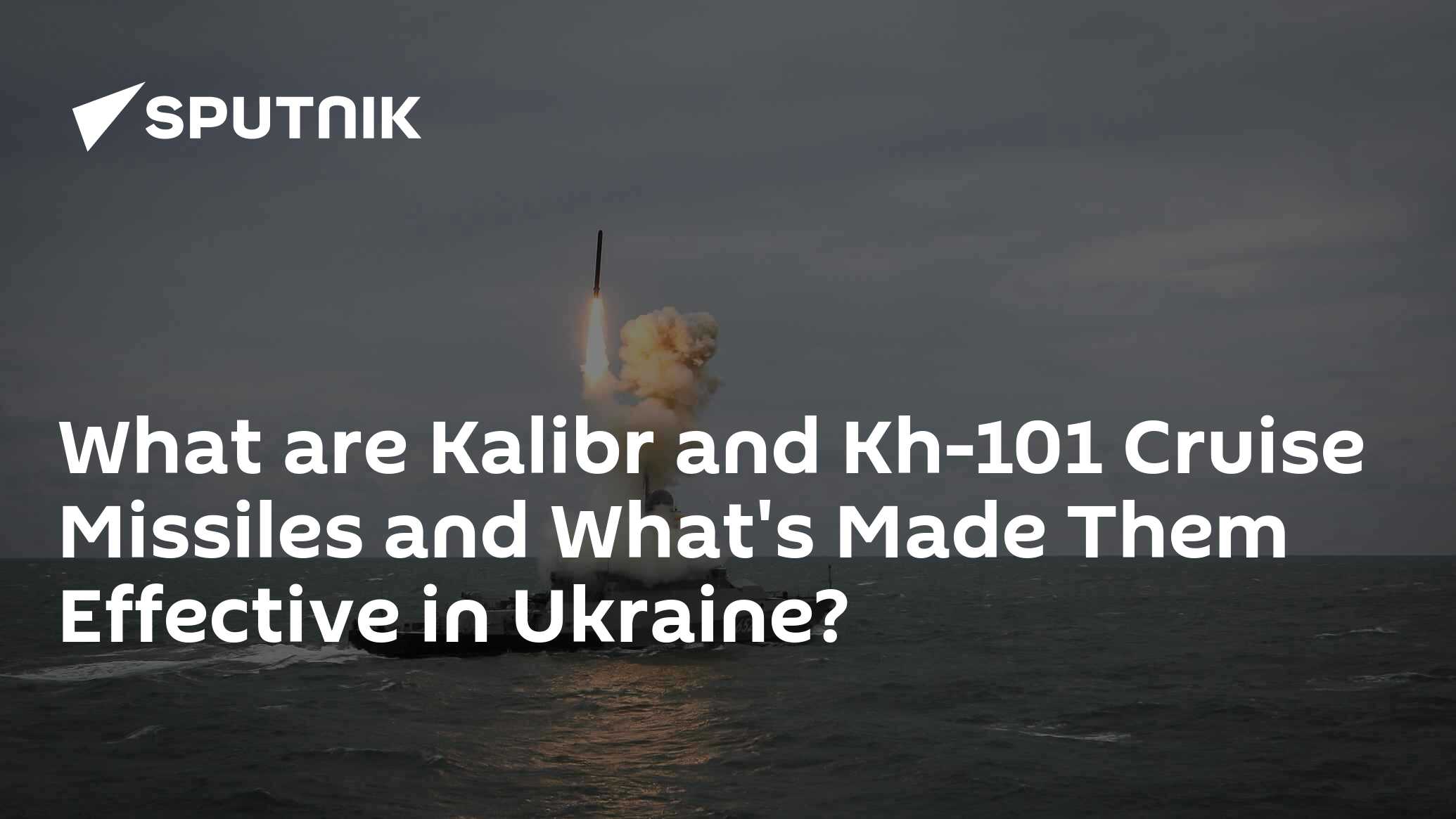 What are Kalibr and Kh-101 Cruise Missiles and What's Made Them Effective in Ukraine? - South ...