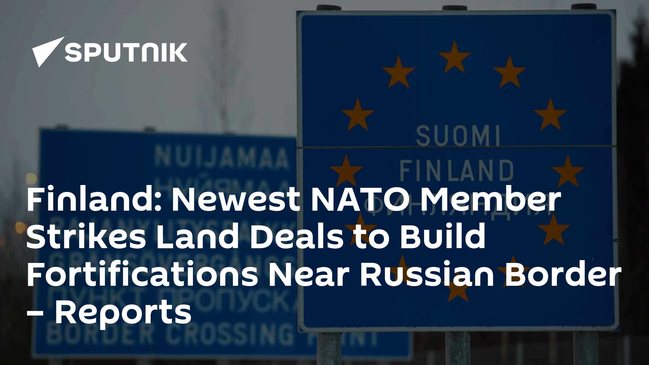 Finland: Newest NATO Member Strikes Land Deals to Build Fortifications ...