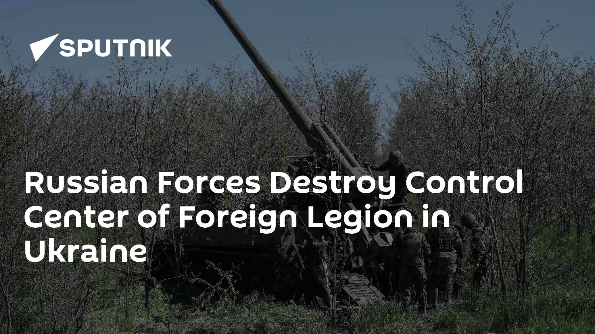 Russian Forces Destroy Control Center of Foreign Legion in Ukraine ...