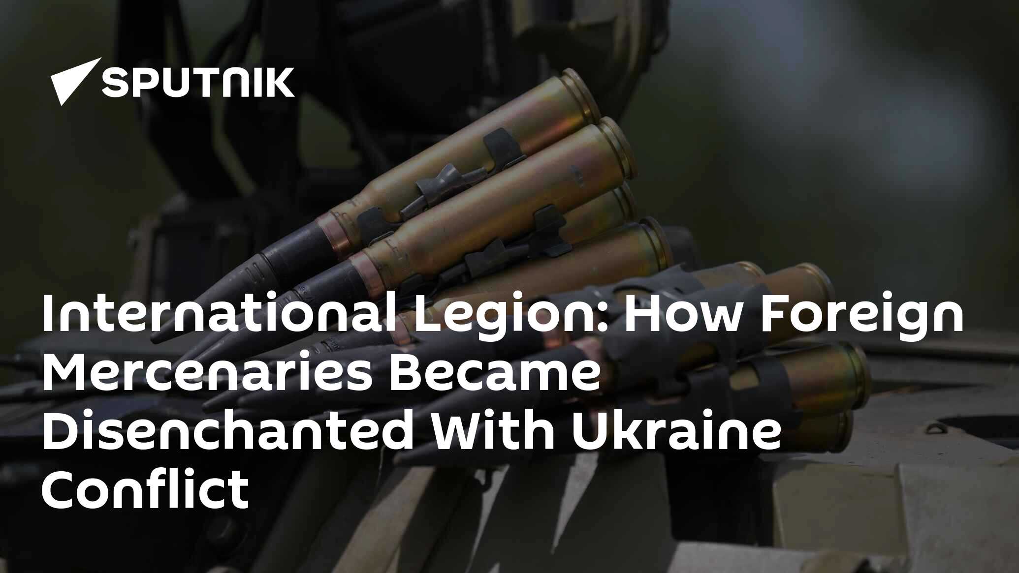 International Legion: How Foreign Mercenaries Became Disenchanted With ...