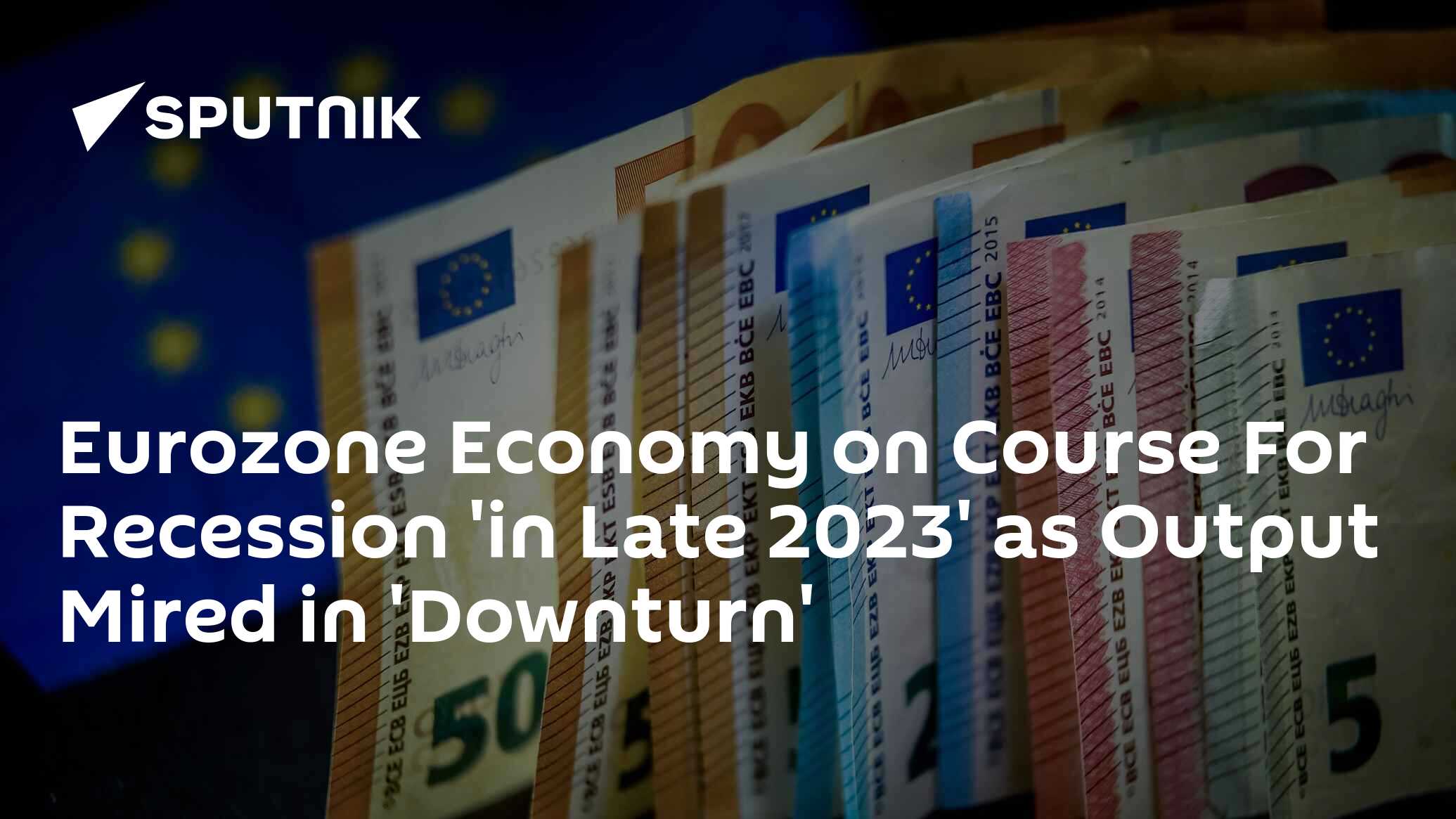 Eurozone Economy On Course For Recession 'in Late 2023'