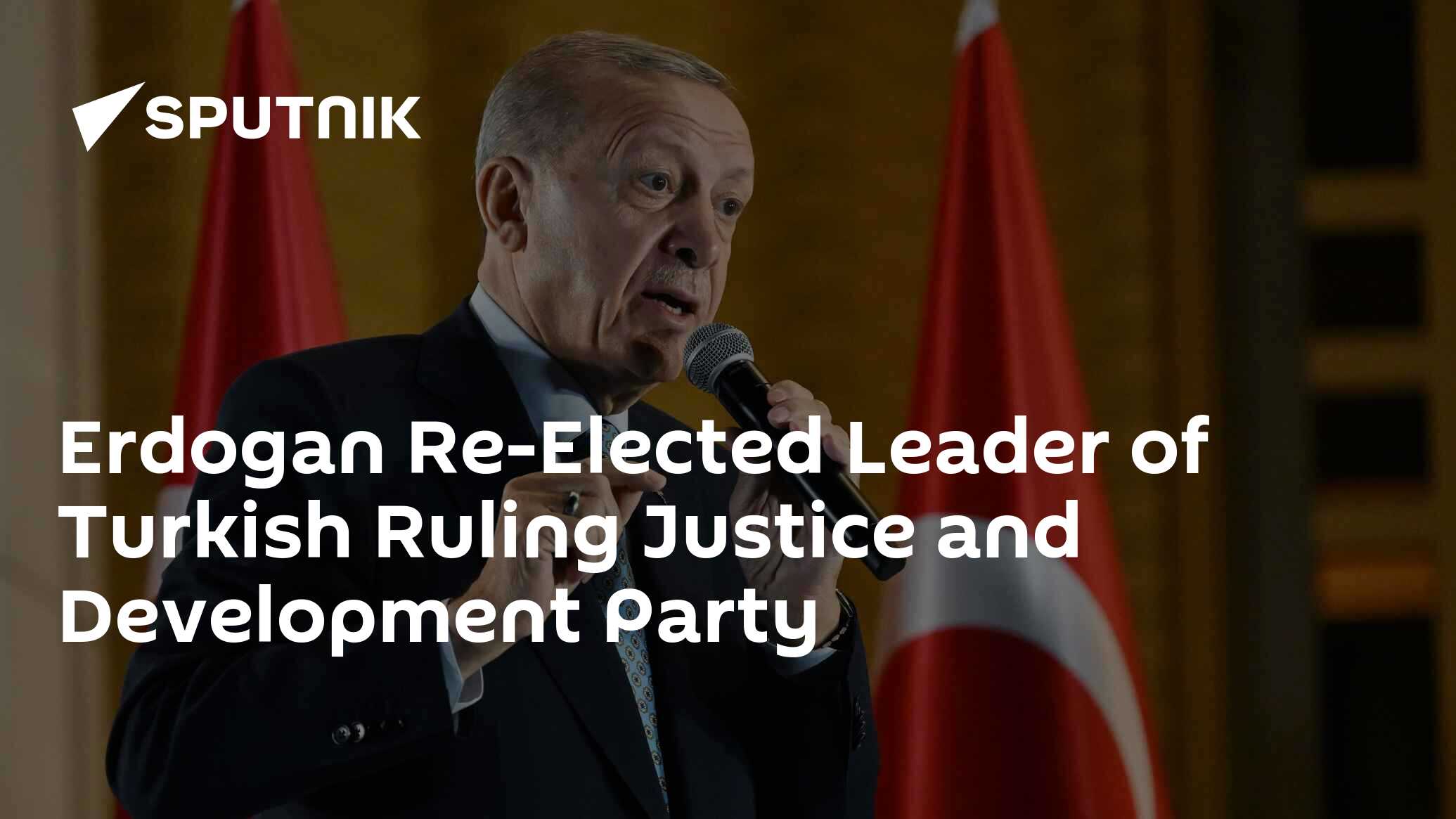 Erdogan Re-Elected Leader of Turkish Ruling Justice and Development Party Erdogan Re-Elected Leader of Turkish Ruling Justice and Development Party