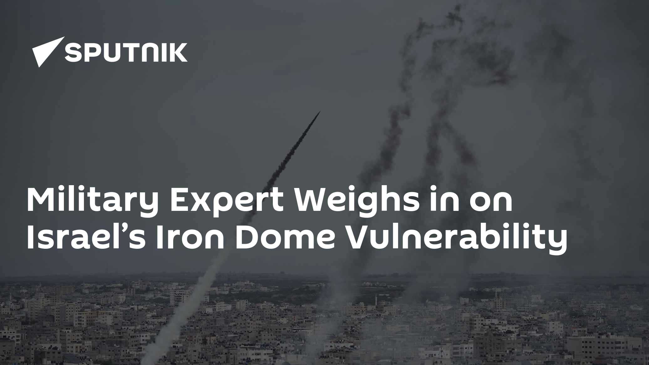 Military Expert Weighs in on Israel’s Iron Dome Vulnerability