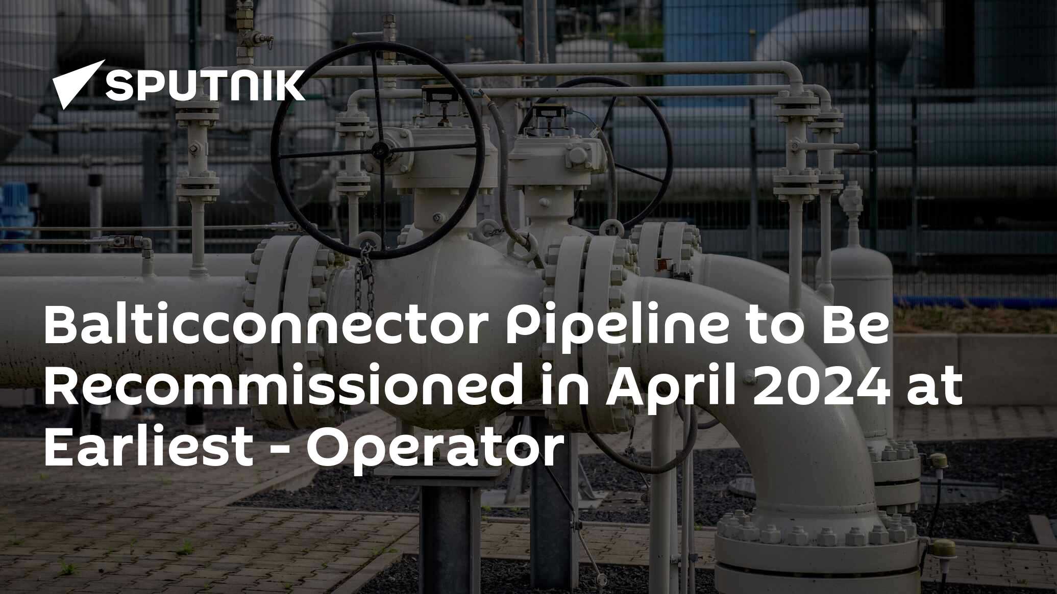 Balticconnector Pipeline to Be Recommissioned in April 2024 at Earliest ...