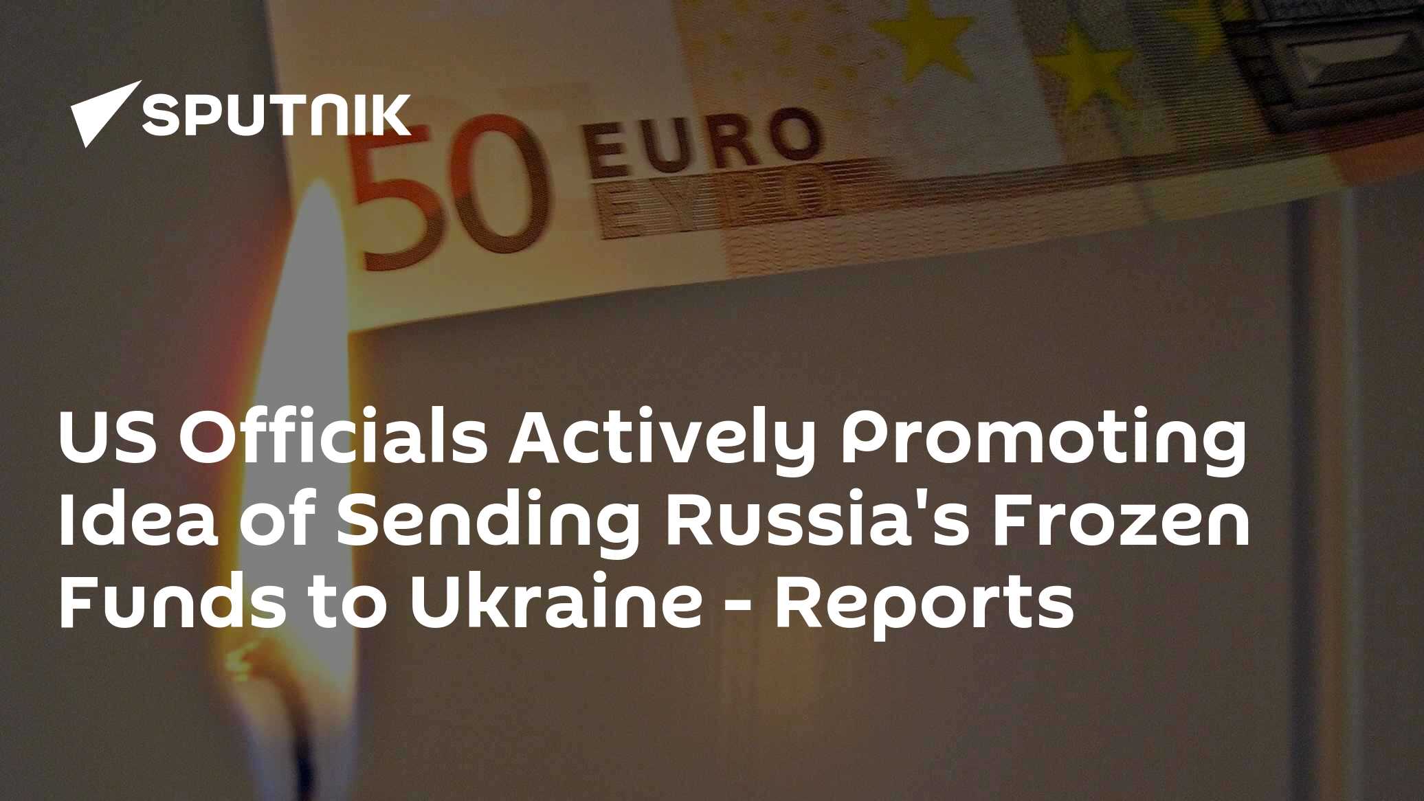 US Officials Actively Promoting Idea of Sending Russia's Frozen Funds ...
